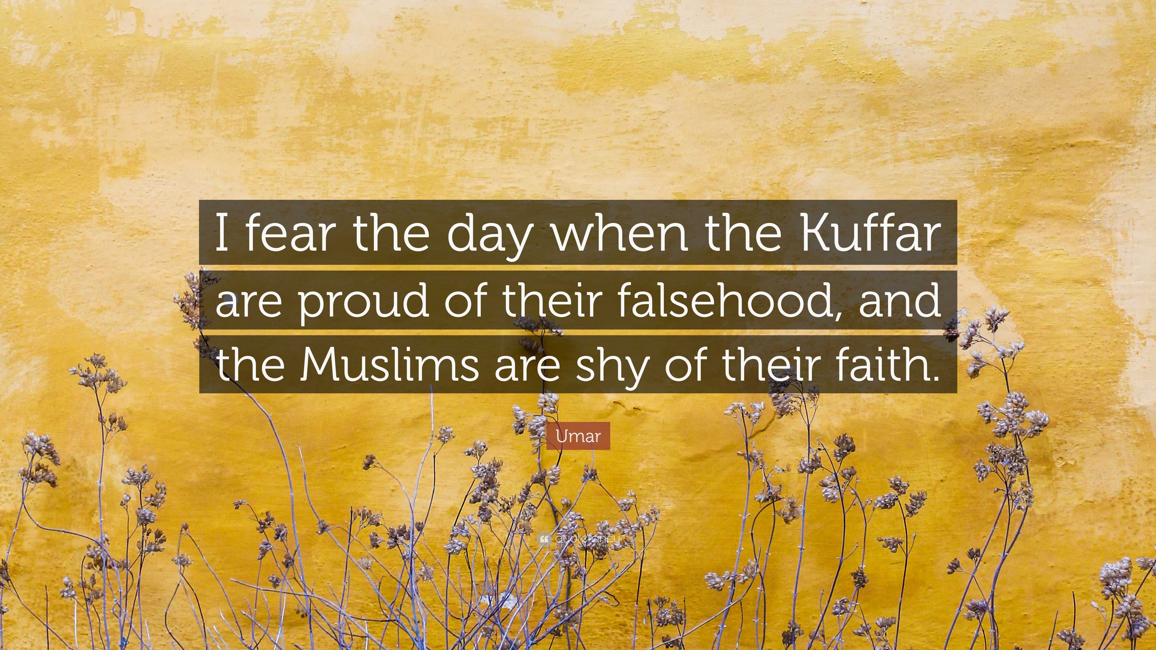 Umar Quote: “I fear the day when the Kuffar are proud of their ...