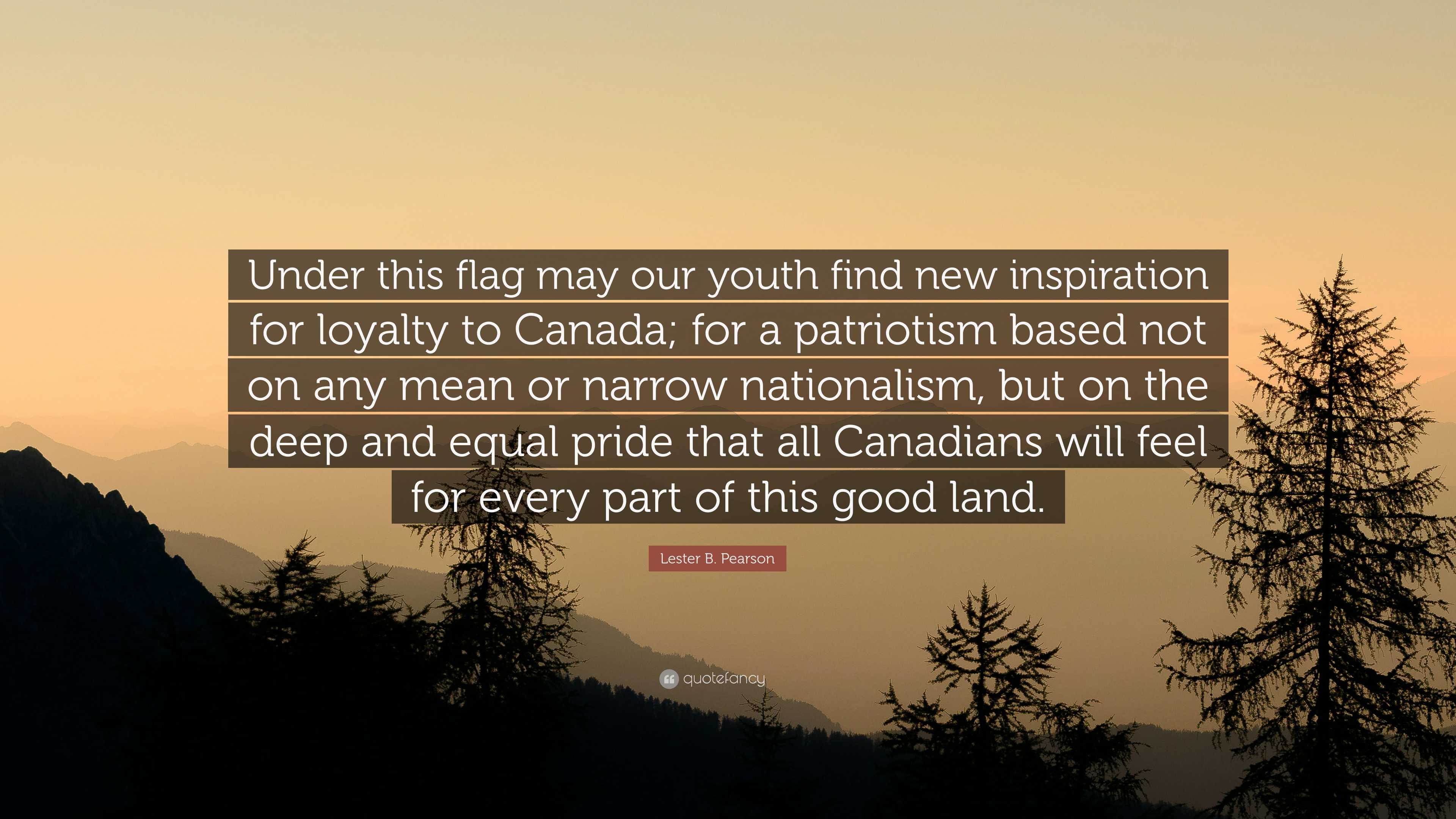 Lester B. Pearson Quote: “Under this flag may our youth find new ...