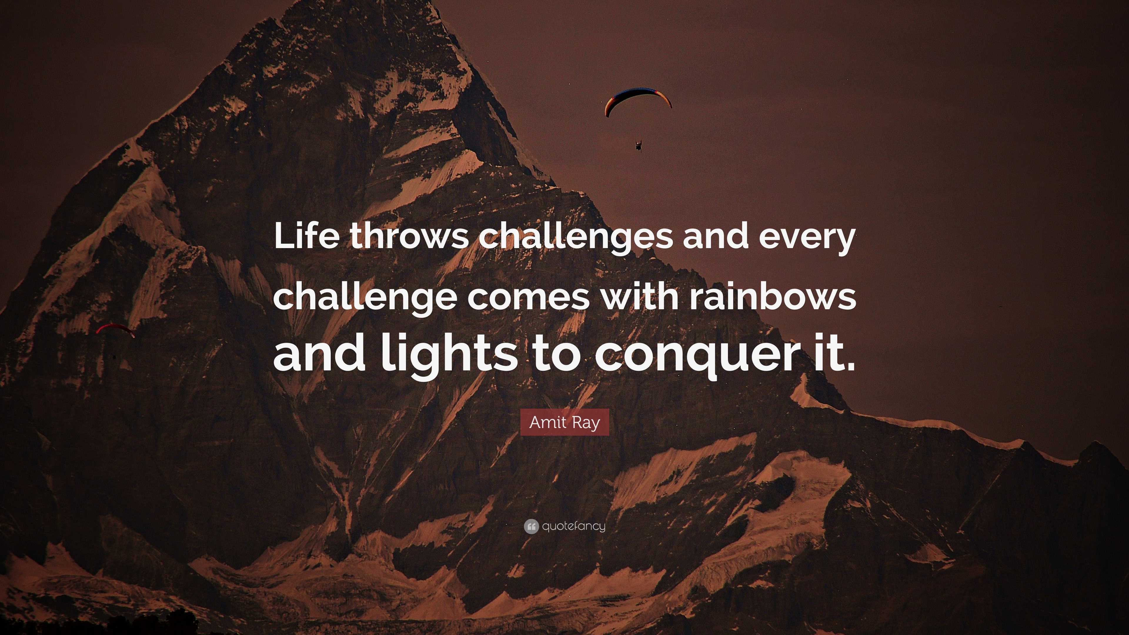 Amit Ray Quote: “Life throws challenges and every challenge comes with ...