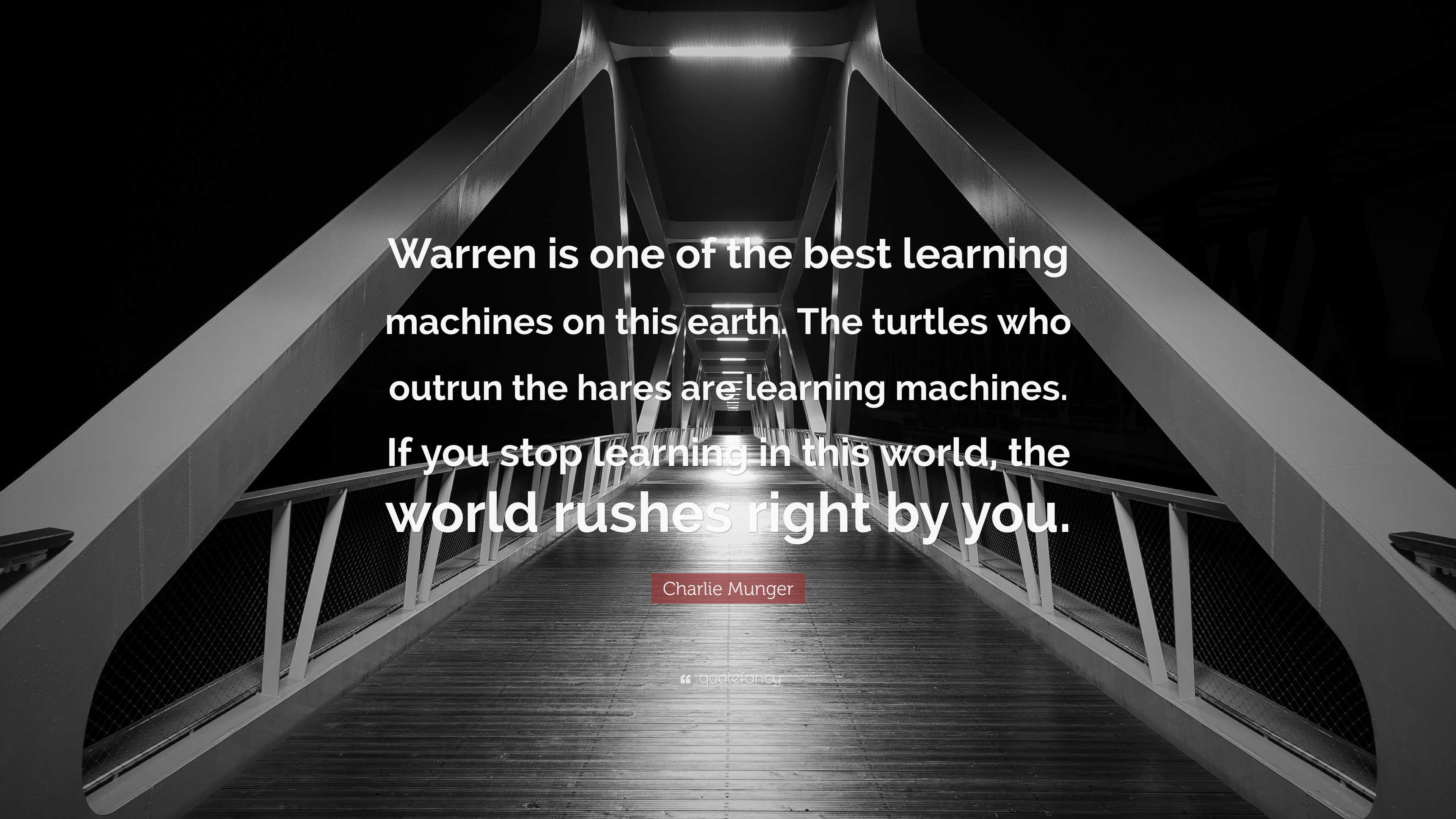Charlie Munger Quote: “Warren is one of the best learning machines on ...