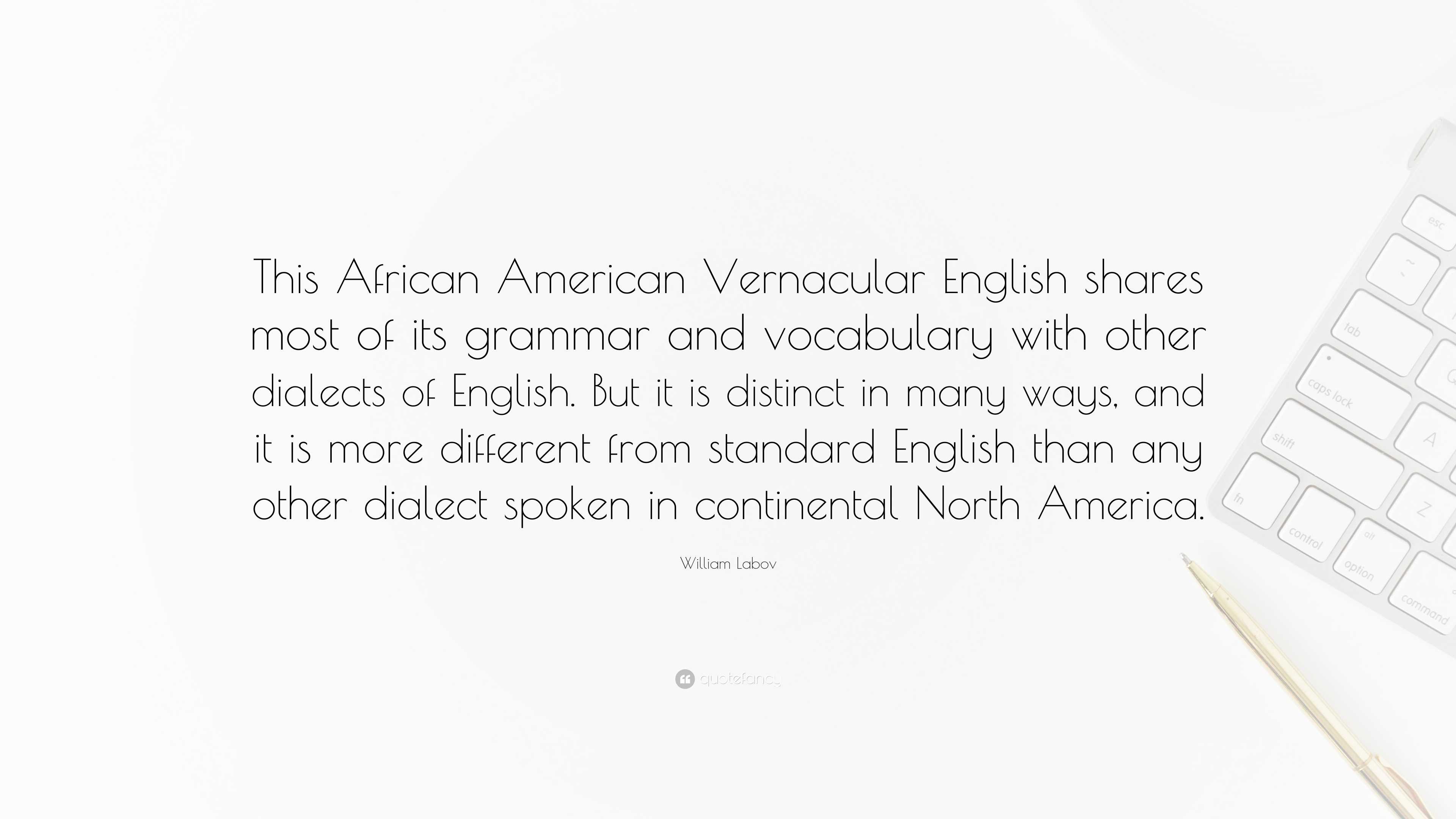 William Labov Quote: “This African American Vernacular English shares ...