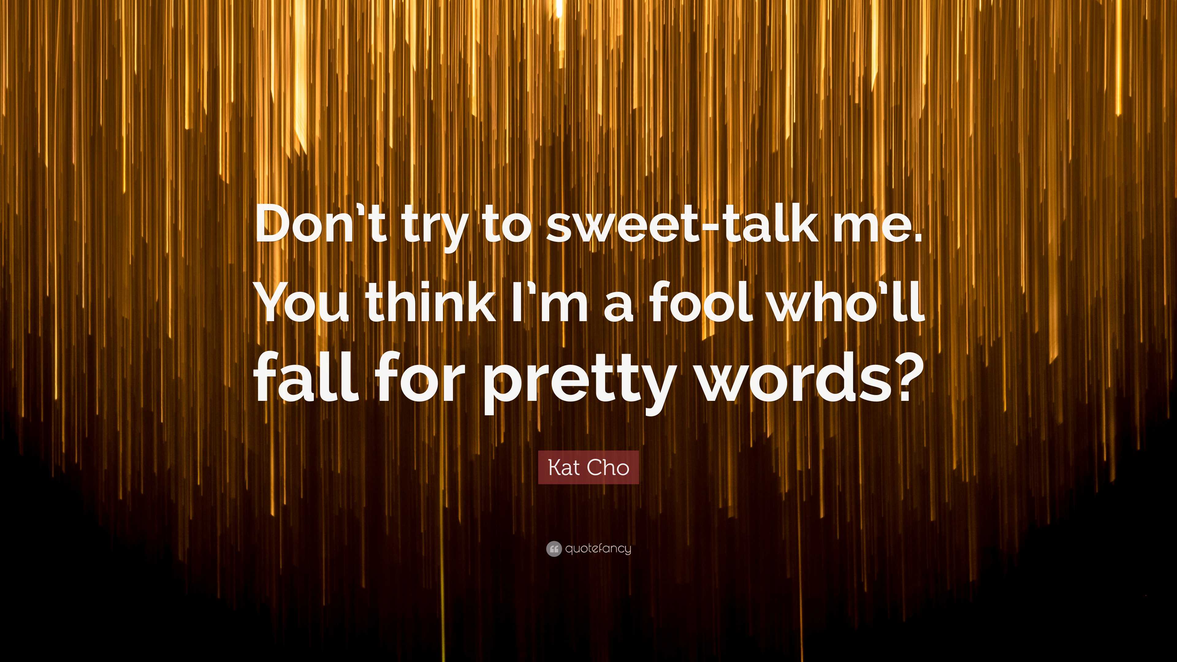 Sweet Talker Quotes 🧠Drop The Sweet Talk: Choose Words That
