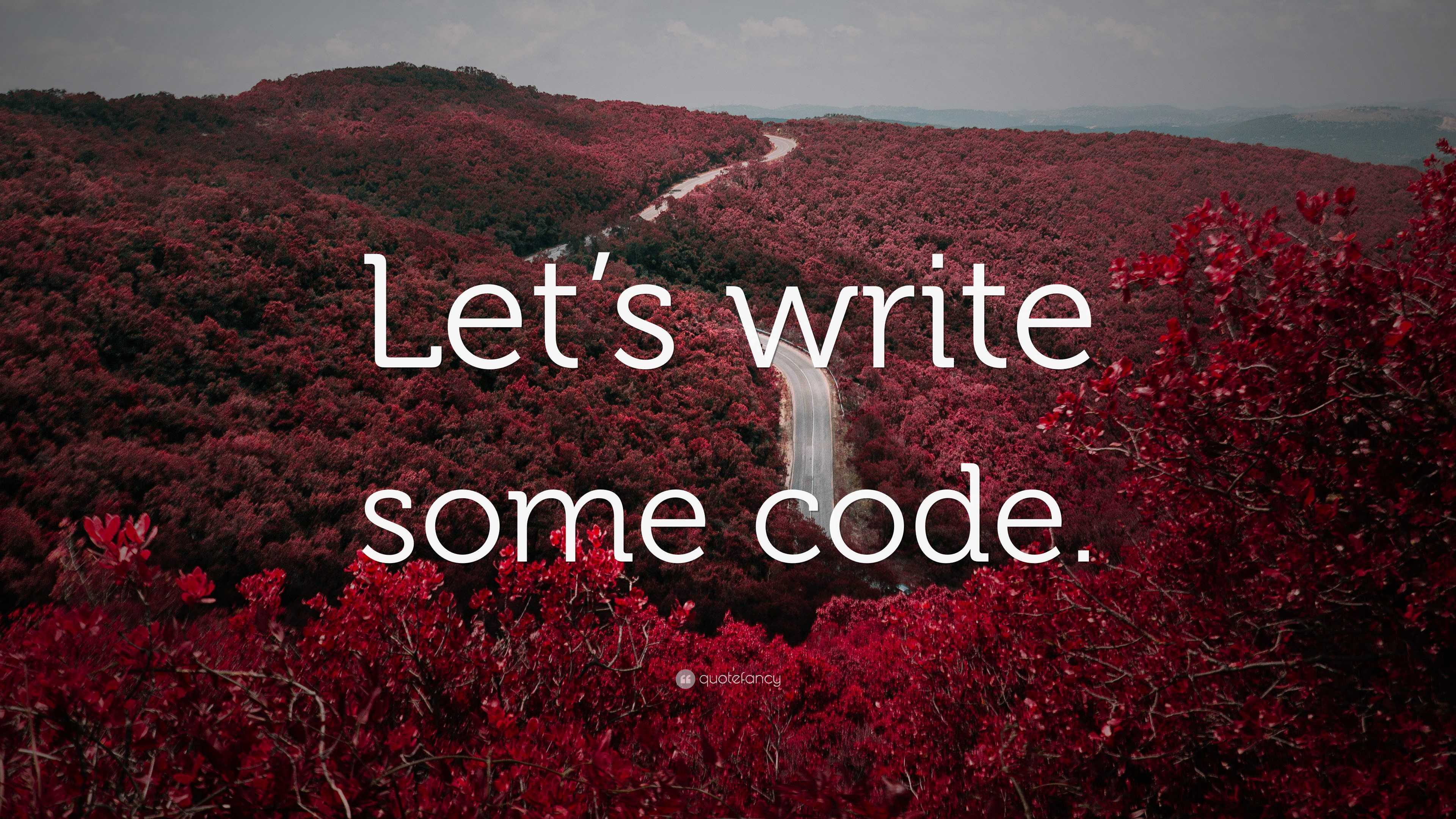“Let’s write some code.” Wallpaper by QuoteFancy