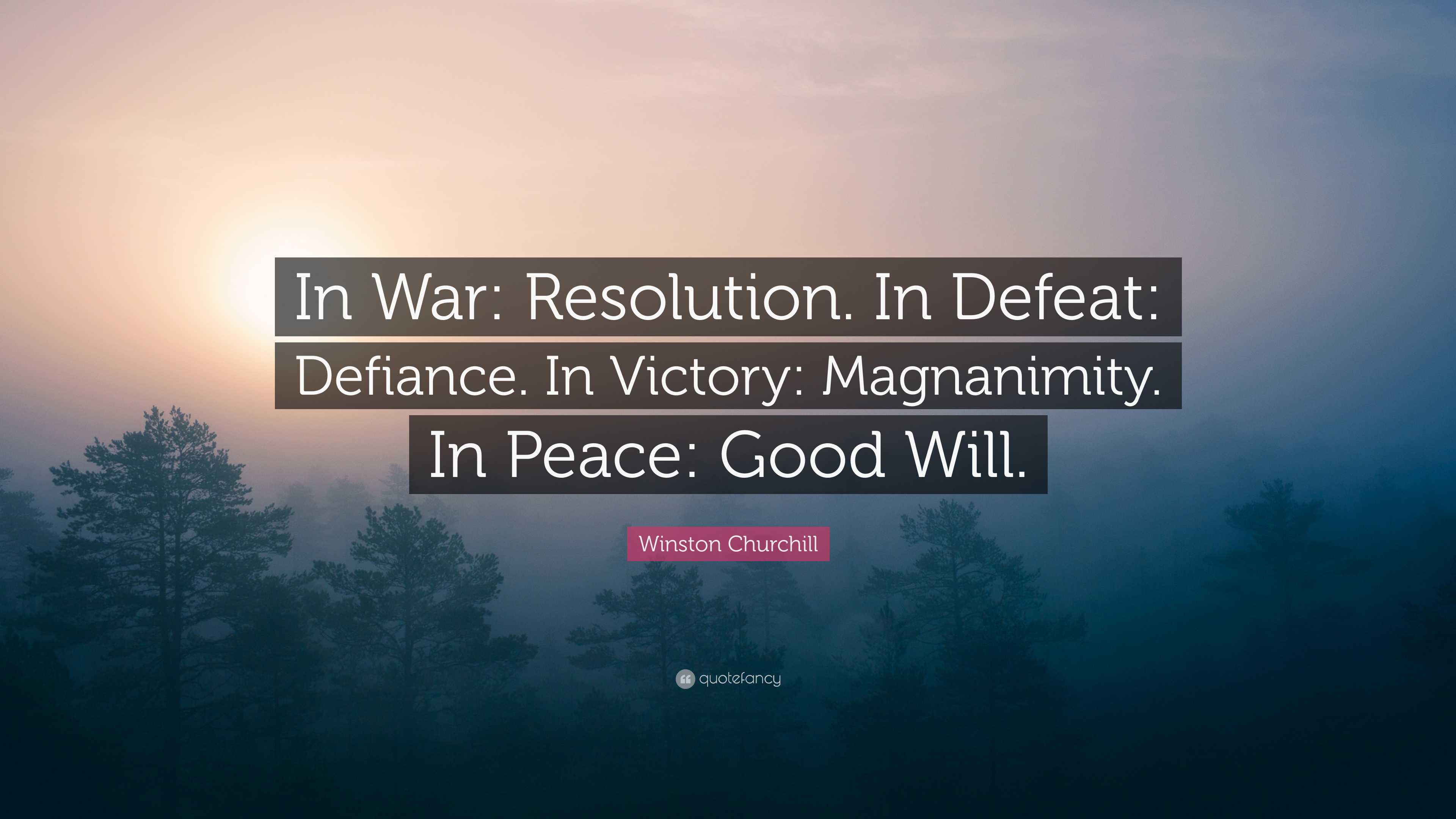 Winston Churchill Quote: “In War: Resolution. In Defeat: Defiance. In ...