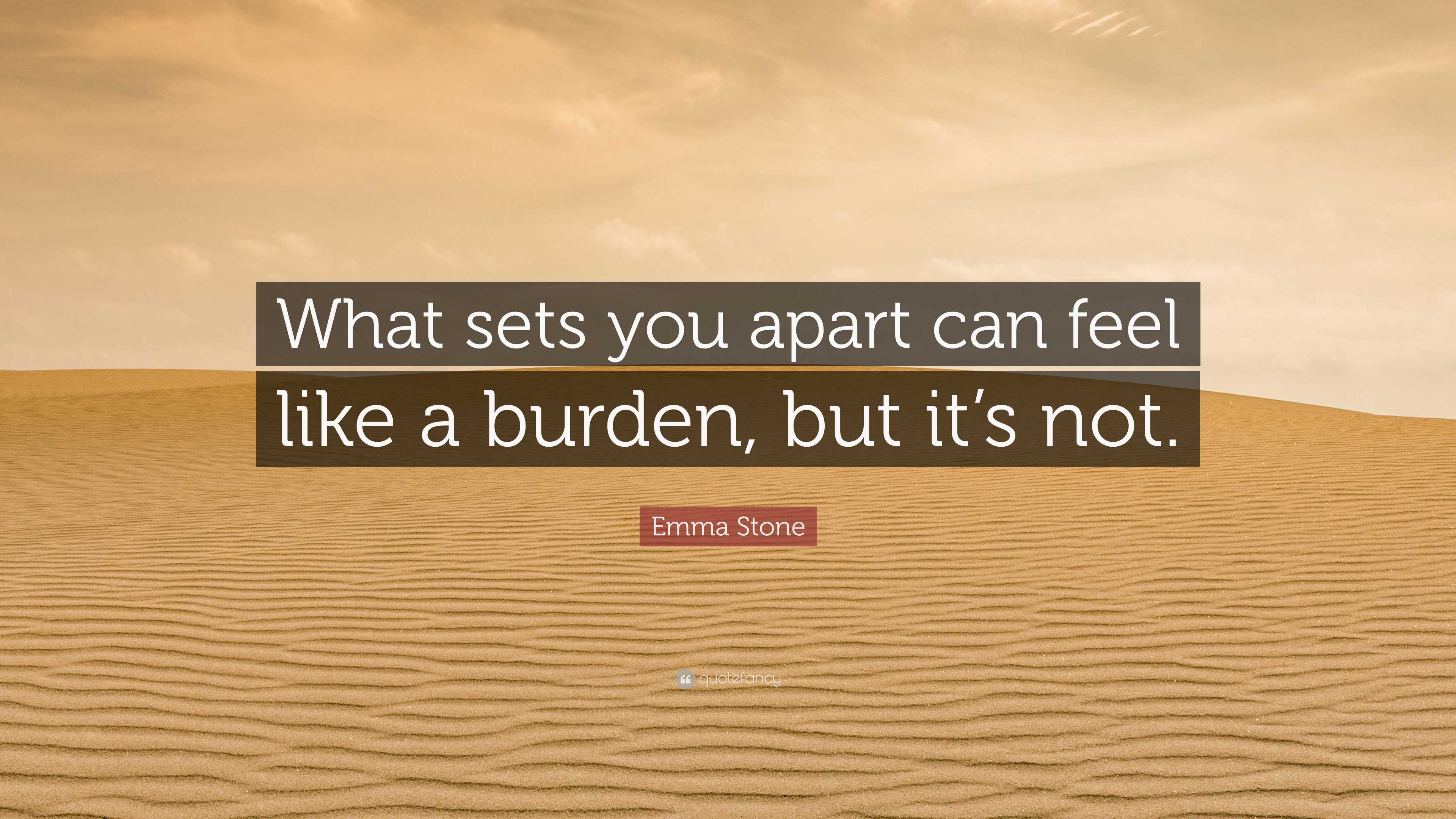 Emma Stone Quote: “What sets you apart can feel like a burden, but it’s ...