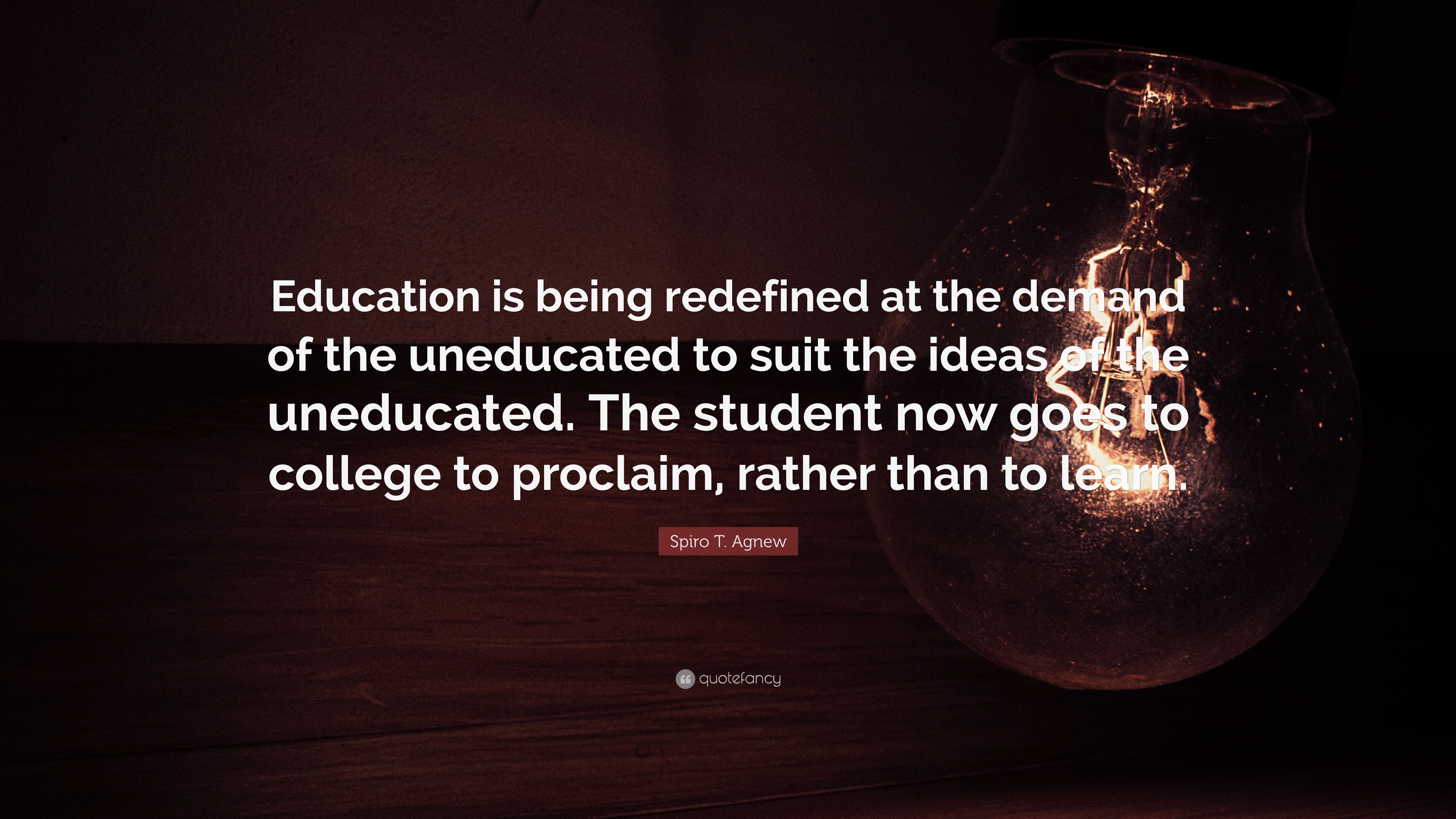 Spiro T. Agnew Quote: “Education is being redefined at the demand of ...