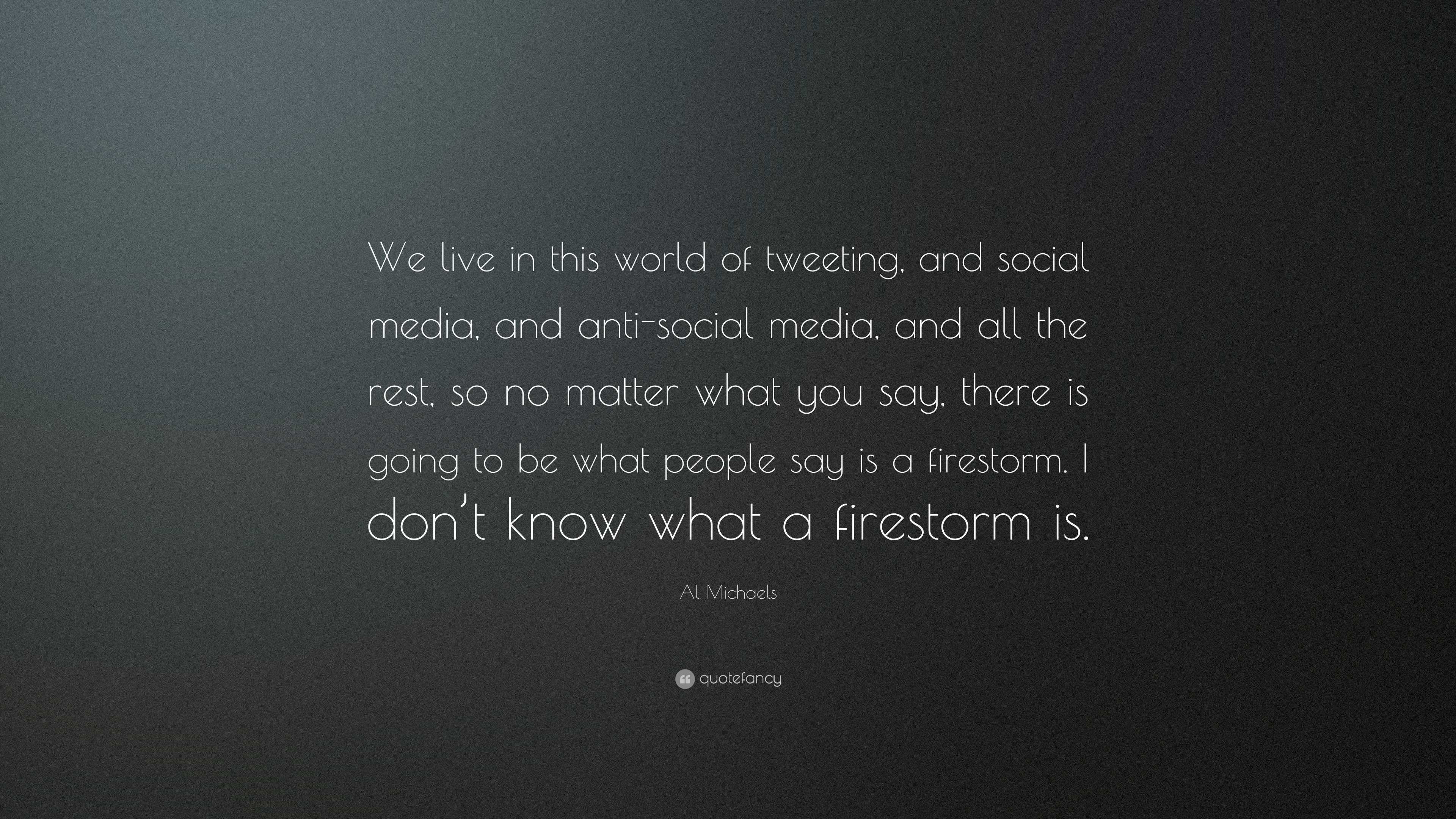 Al Michaels Quote: “We live in this world of tweeting, and social media ...