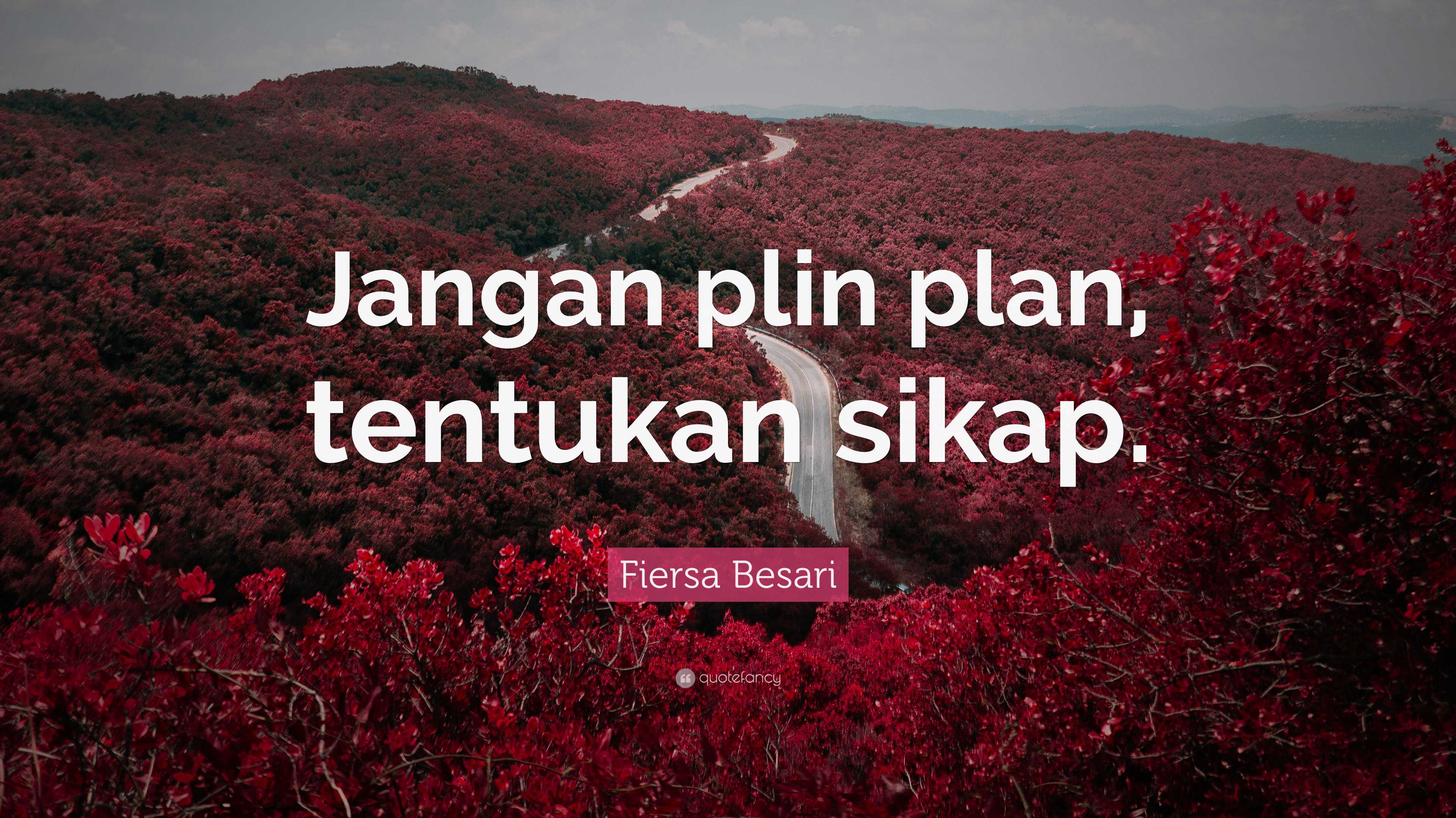 Fiersa Besari Quote: “Jangan plin plan, tentukan sikap.”