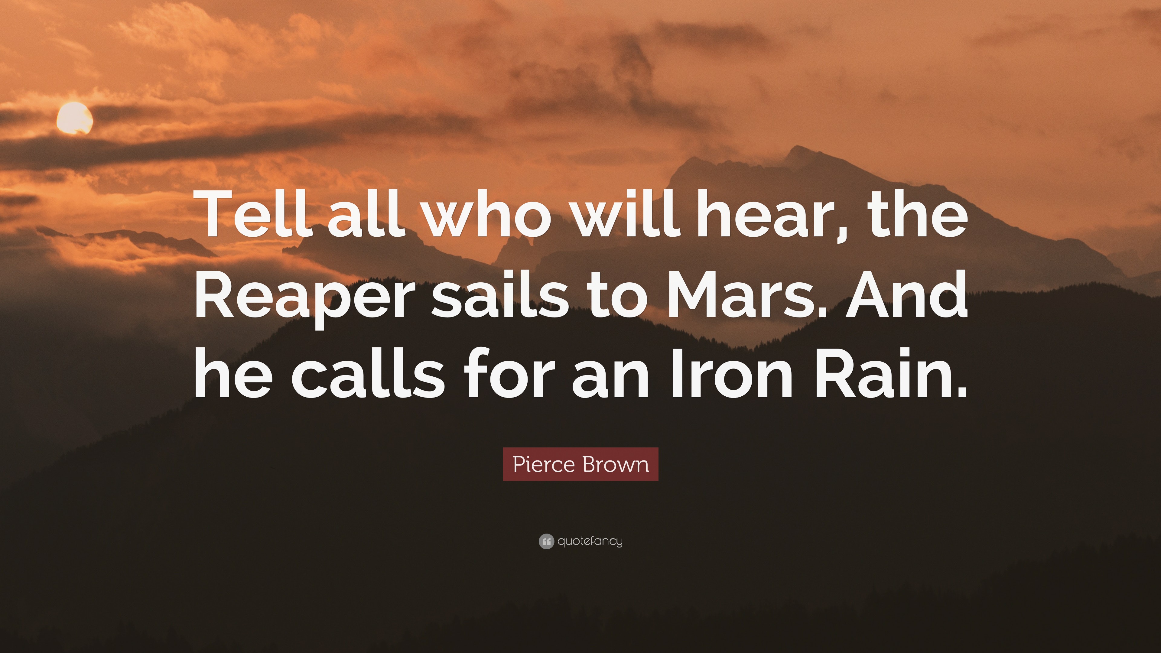 Pierce Brown Quote: “Tell all who will hear, the Reaper sails to Mars ...