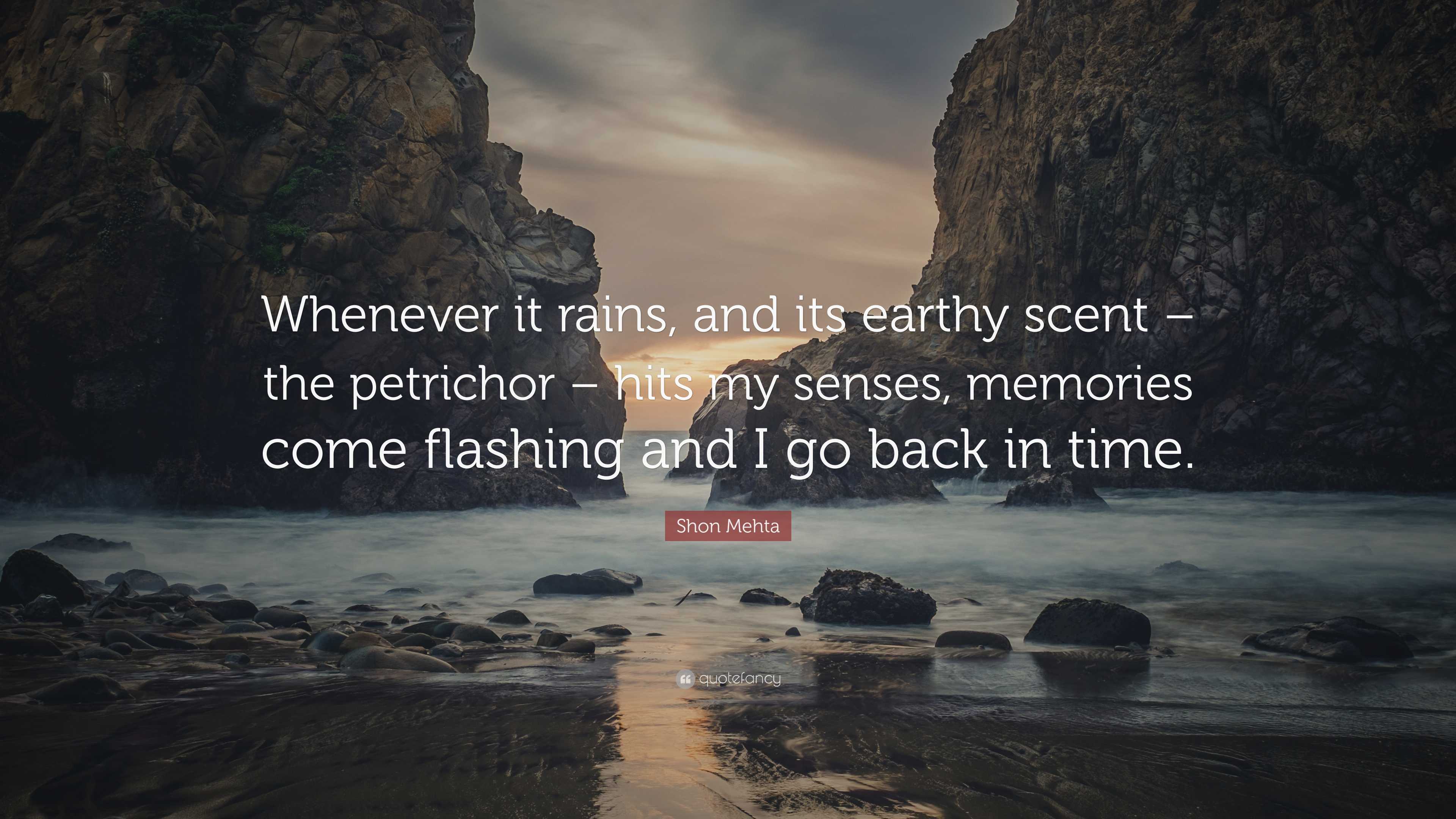 Shon Mehta Quote: “Whenever it rains, and its earthy scent – the ...