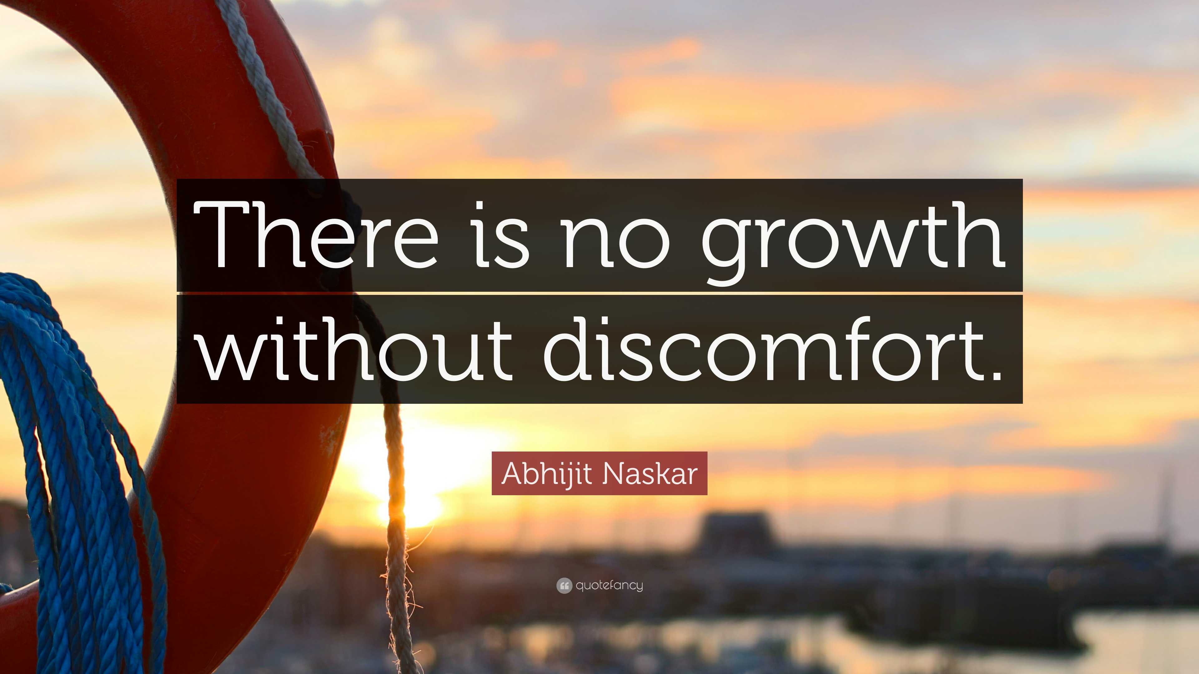 Abhijit Naskar Quote: “There is no growth without discomfort.”