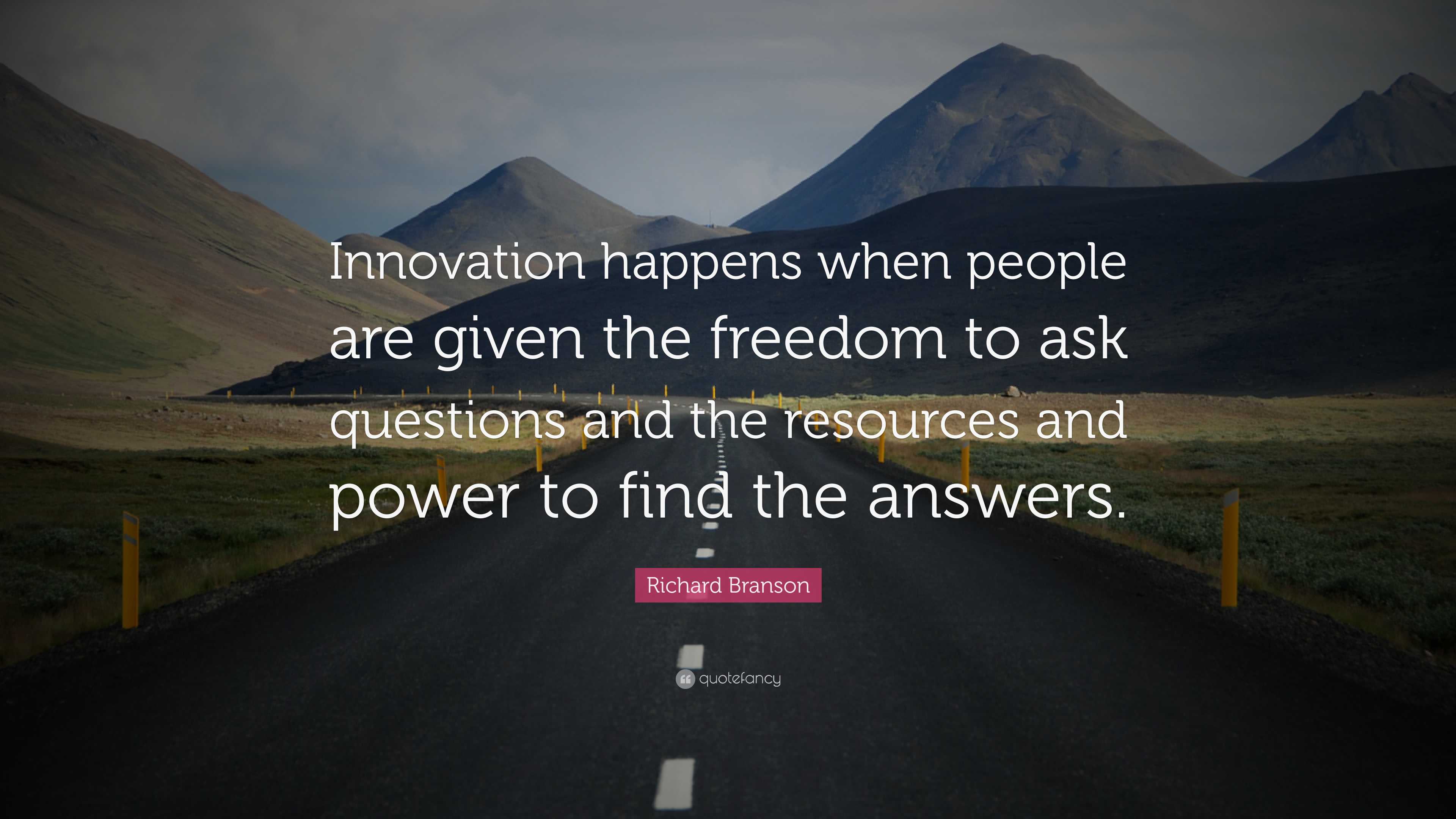Richard Branson Quote: “Innovation happens when people are given the ...