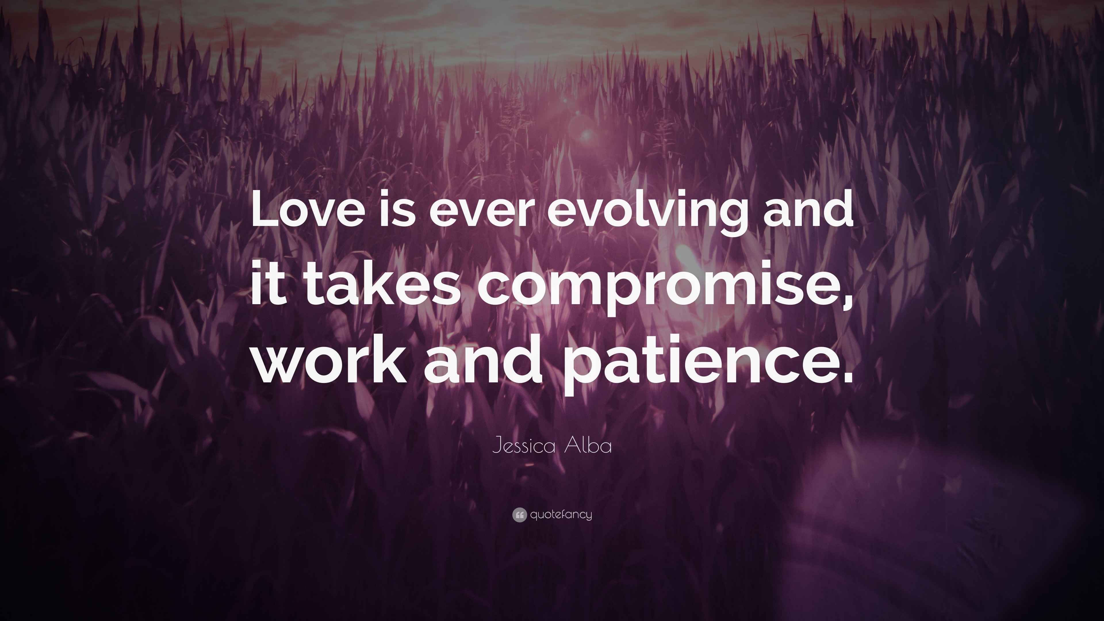 Jessica Alba Quote: “Love is ever evolving and it takes compromise ...