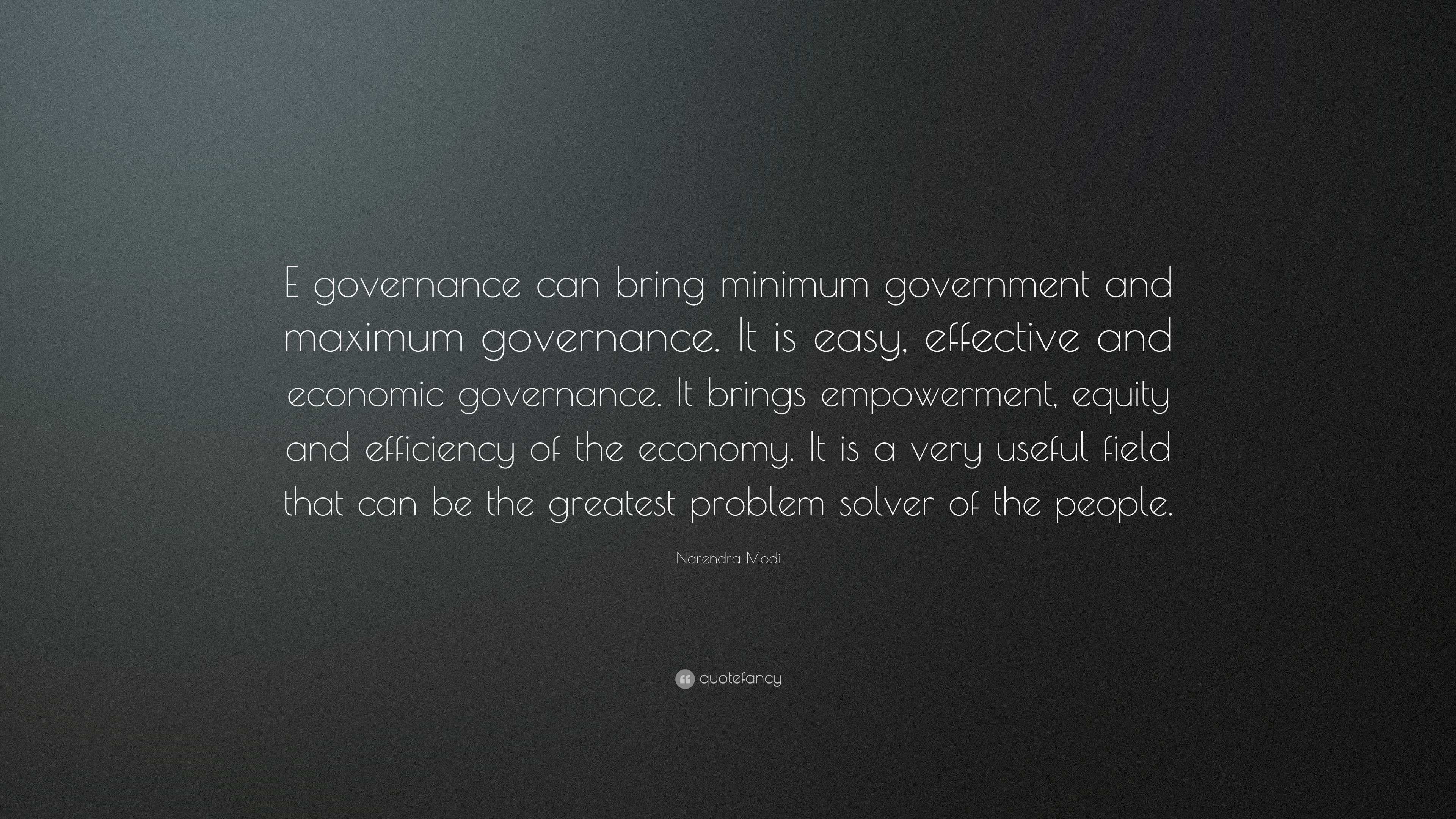 Narendra Modi Quote: “E governance can bring minimum government and ...