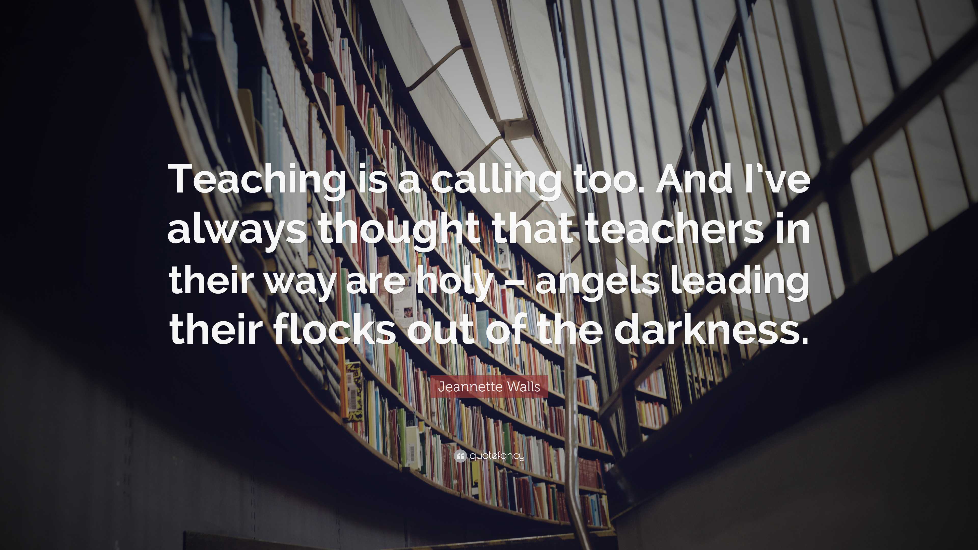 Jeannette Walls Quote: “Teaching is a calling too. And I’ve always ...