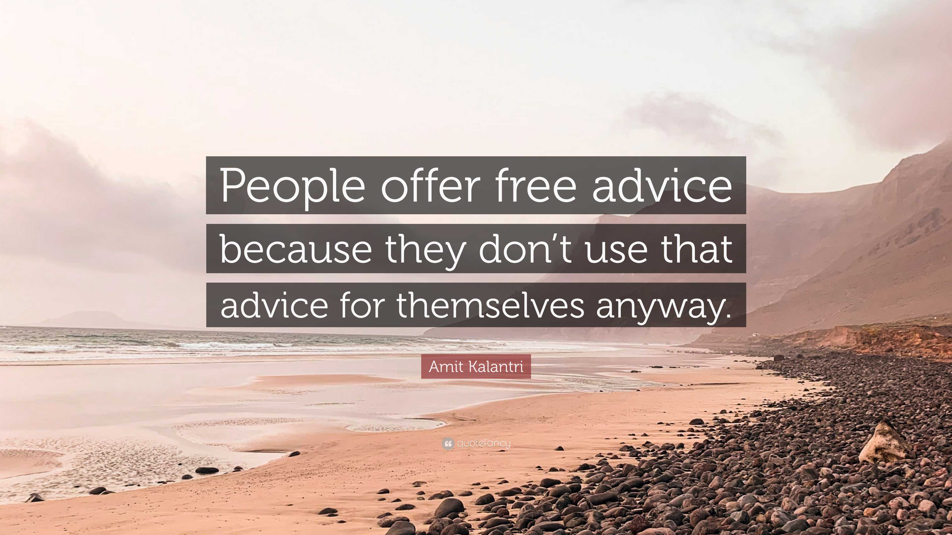 Amit Kalantri Quote: “People offer free advice because they don’t use ...