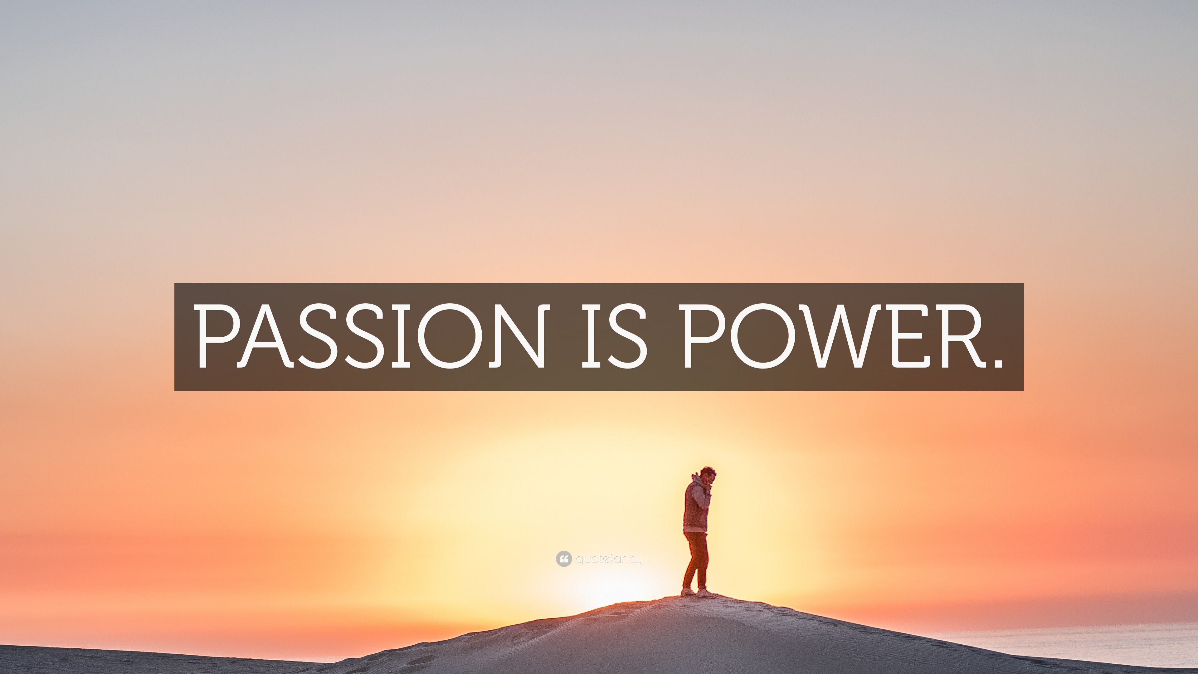 “PASSION IS POWER.” Wallpaper by QuoteFancy