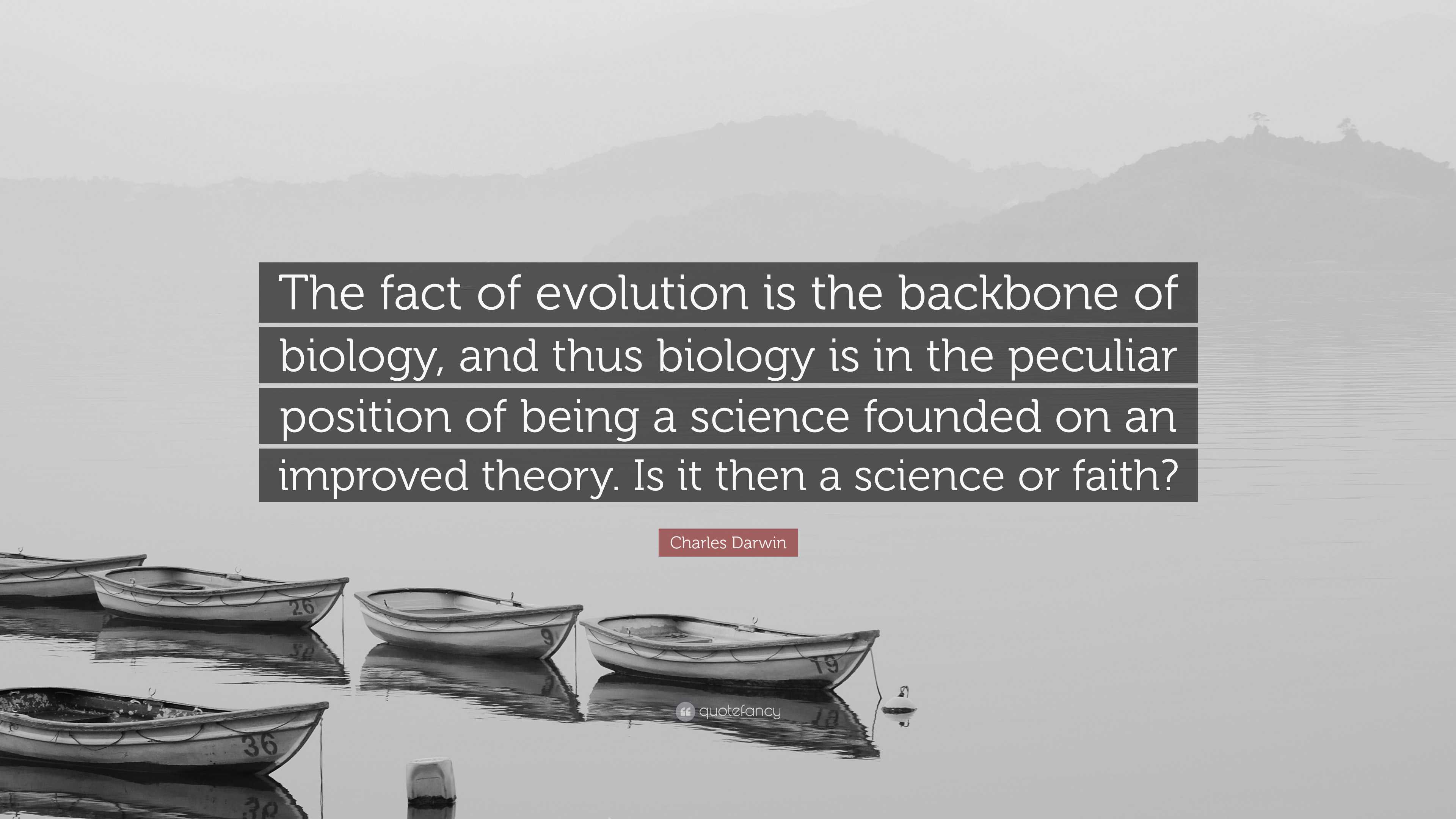 Charles Darwin Quote: “The fact of evolution is the backbone of biology ...