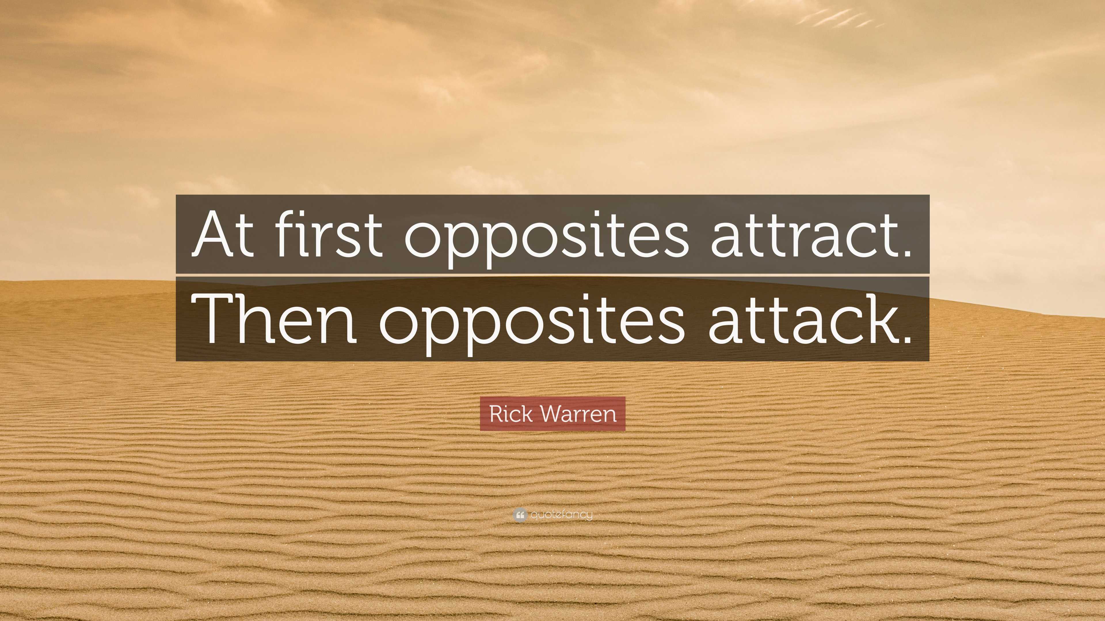 Rick Warren Quote: “At first opposites attract. Then opposites attack.”