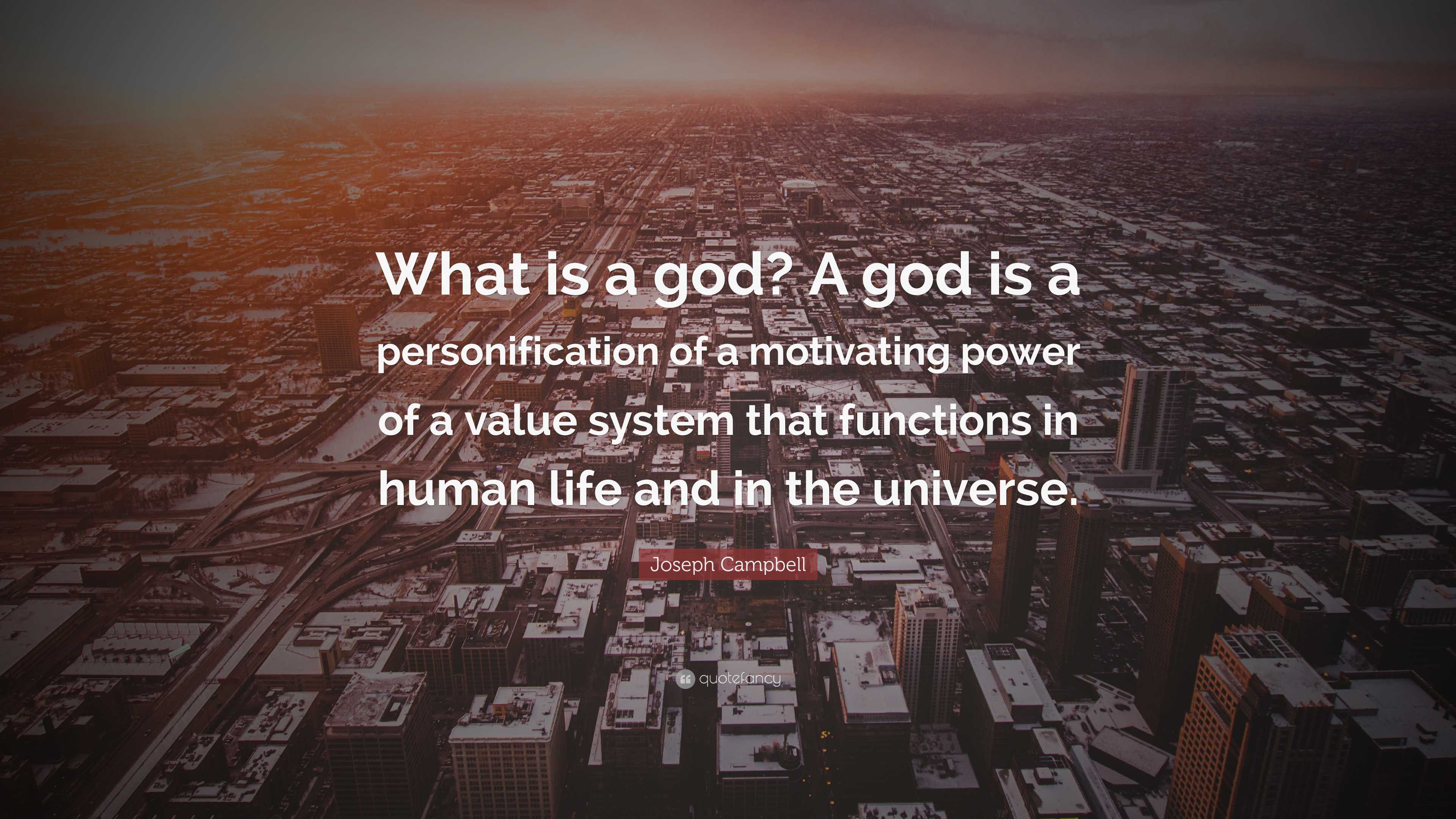 Joseph Campbell Quote: “What is a god? A god is a personification of a ...
