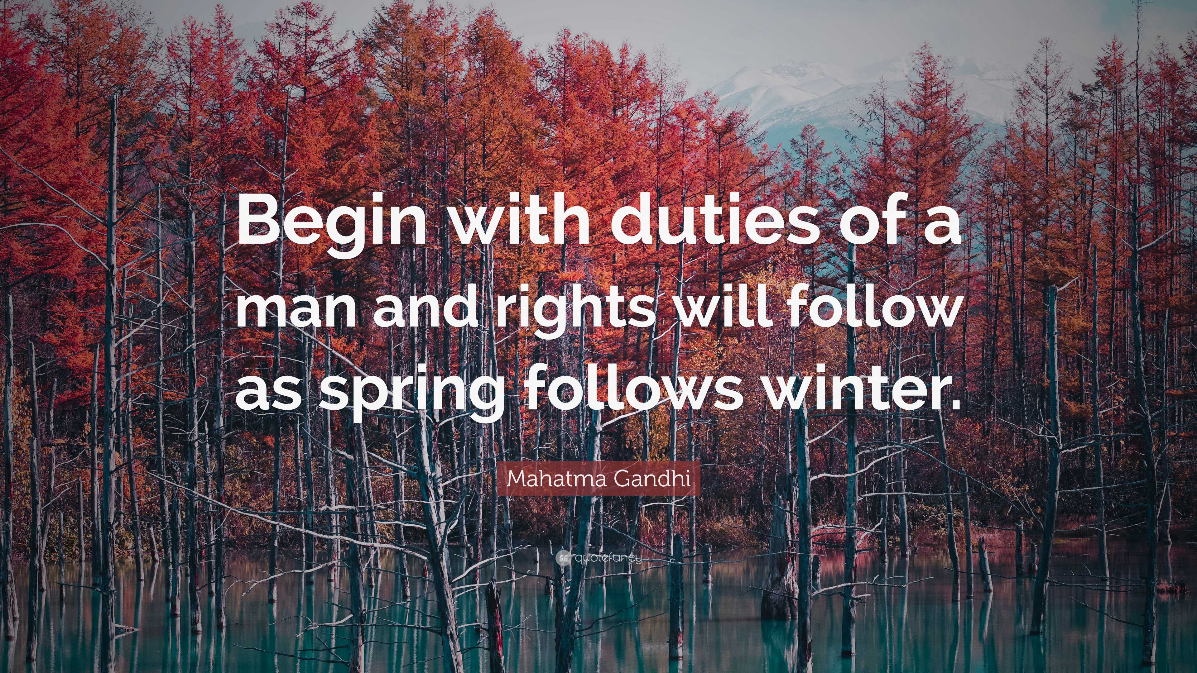 Mahatma Gandhi Quote: “Begin with duties of a man and rights will ...
