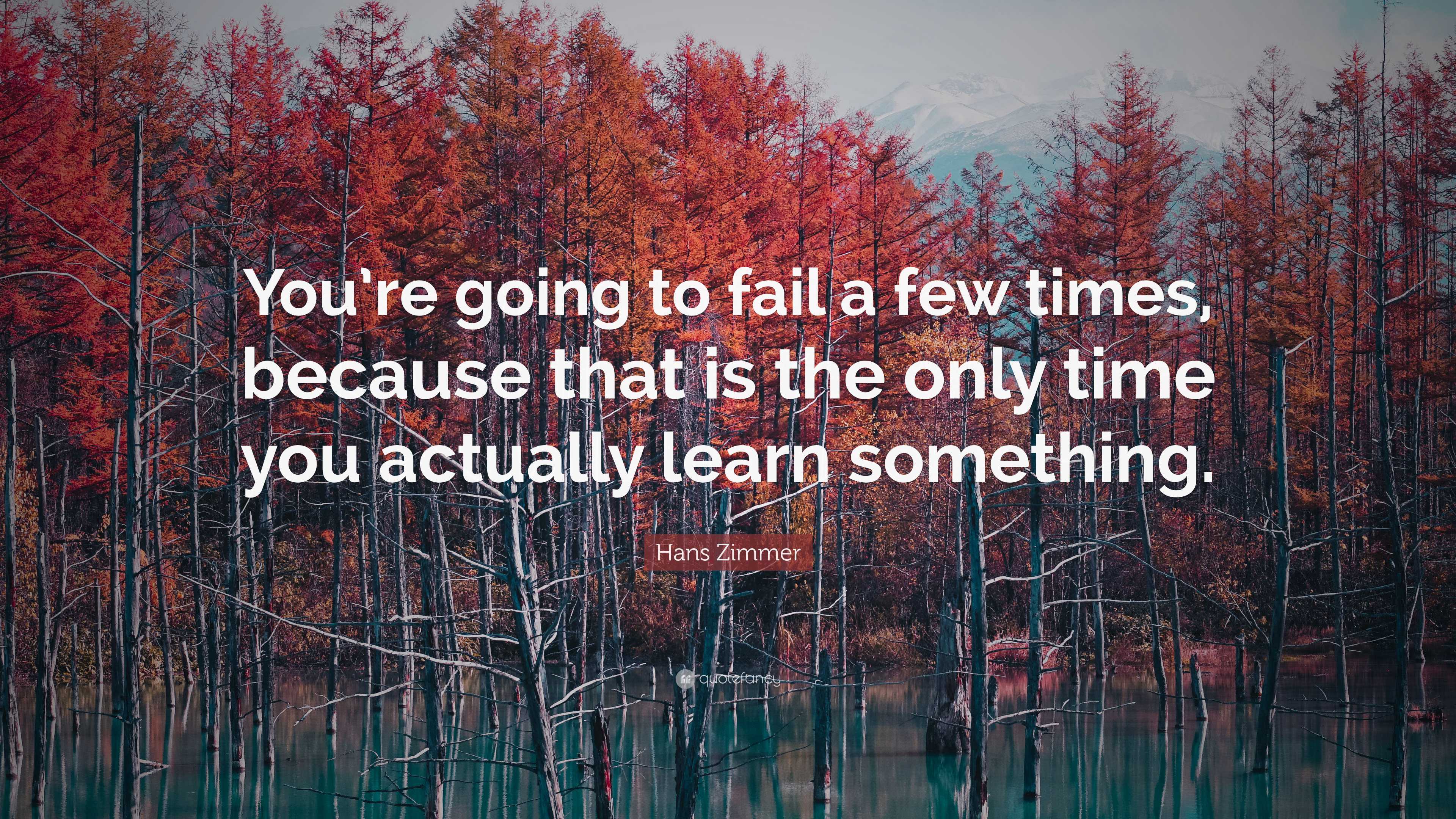 Hans Zimmer Quote: “You’re going to fail a few times, because that is ...
