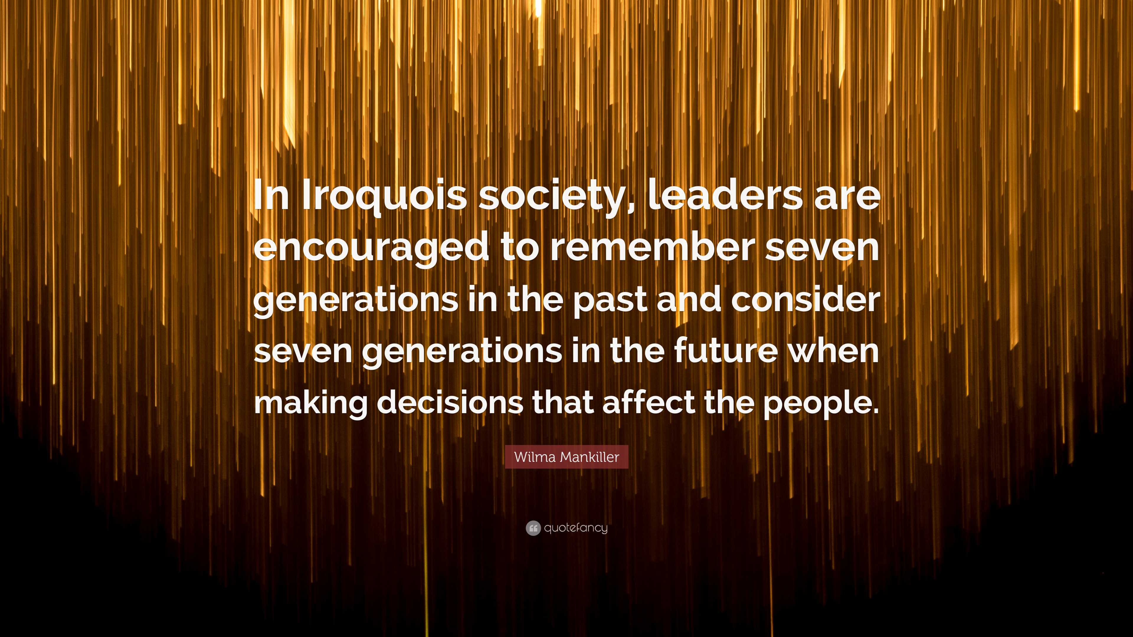 Wilma Mankiller Quote: “In Iroquois society, leaders are encouraged to ...