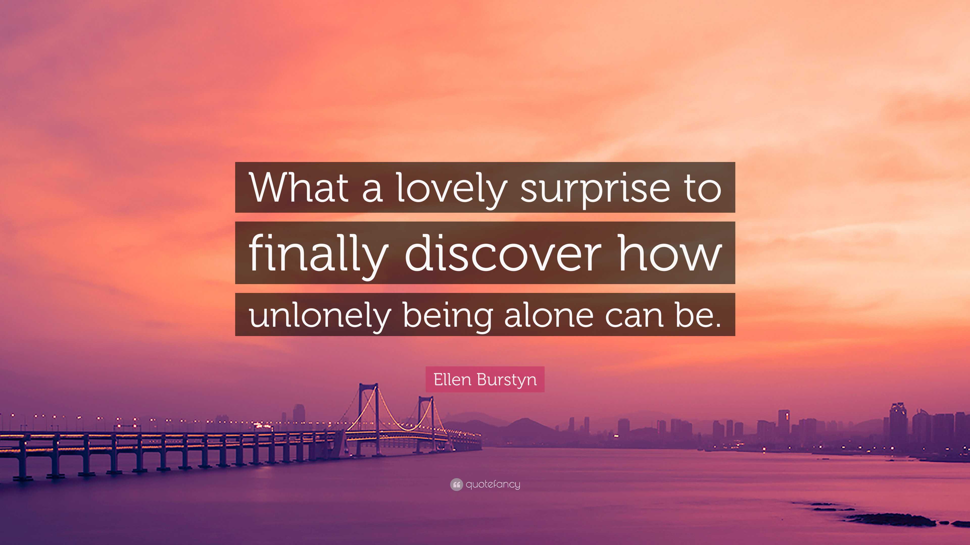 Ellen Burstyn Quote: “What a lovely surprise to finally discover how ...