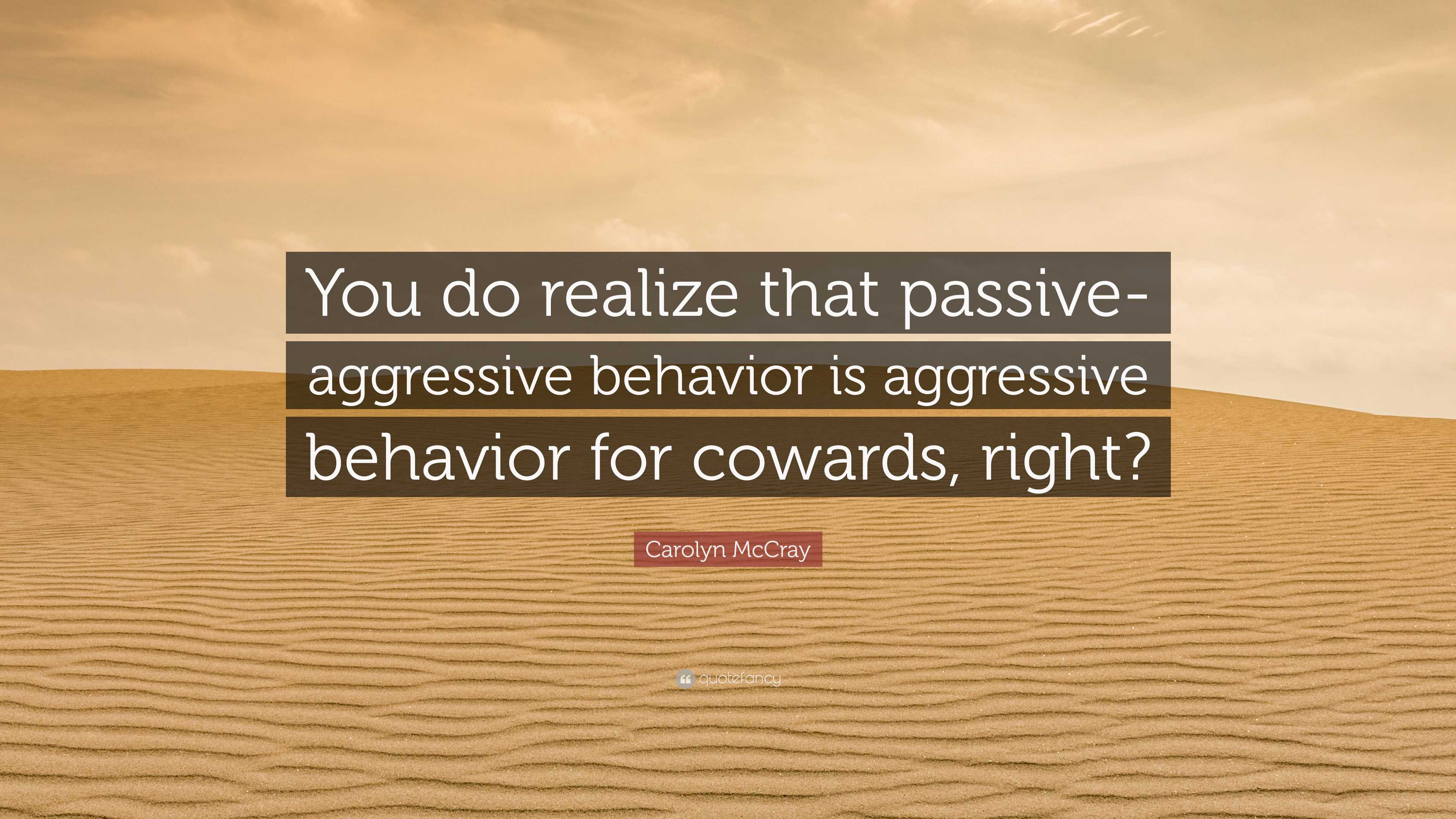 Aggressive Behavior Quotes Passive Aggressive Loving Caliber.