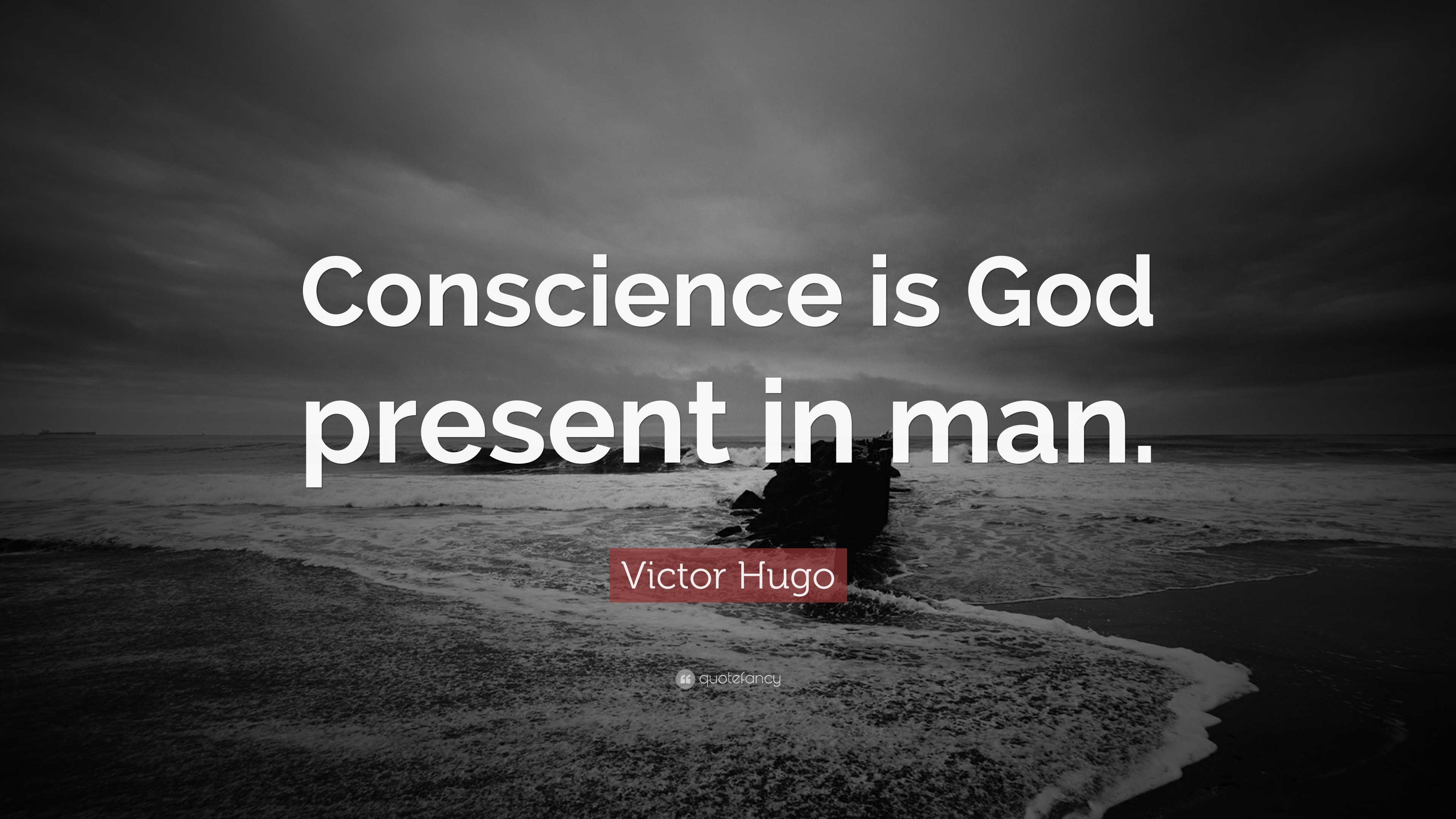 Victor Hugo Quote: “Conscience is God present in man.”
