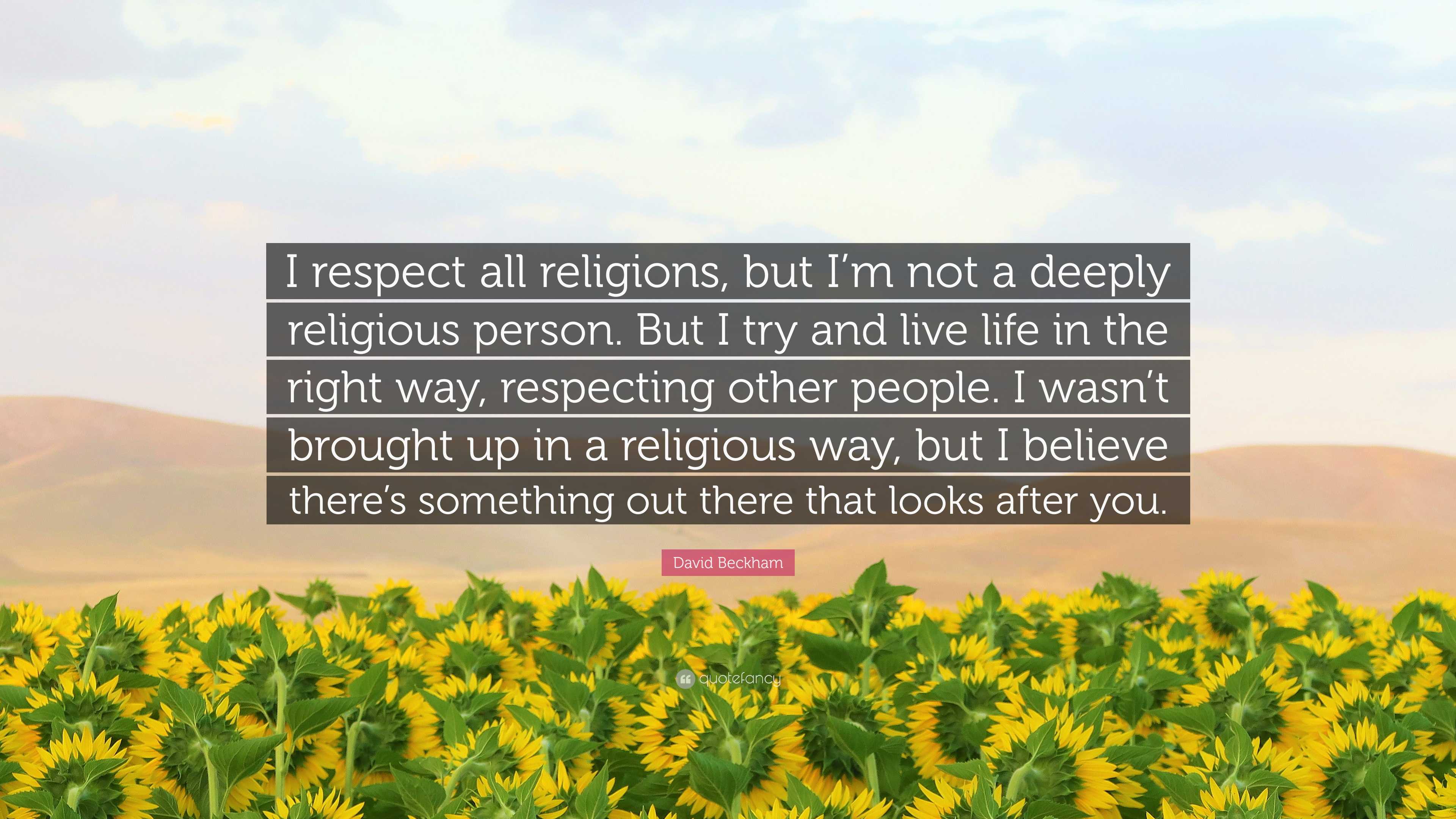 David Beckham Quote: “I respect all religions, but I’m not a deeply ...