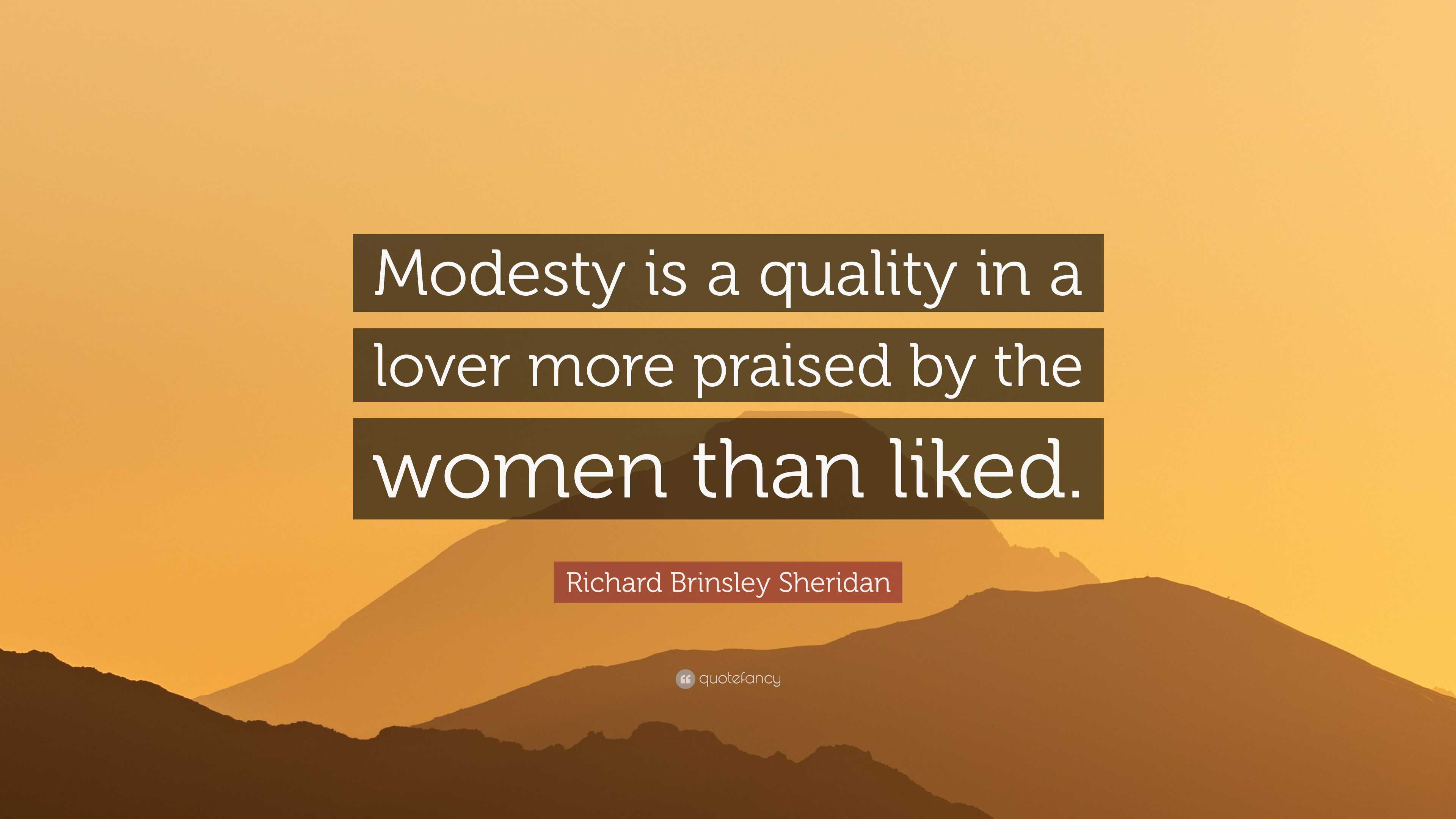 Richard Brinsley Sheridan Quote: “Modesty is a quality in a lover more ...