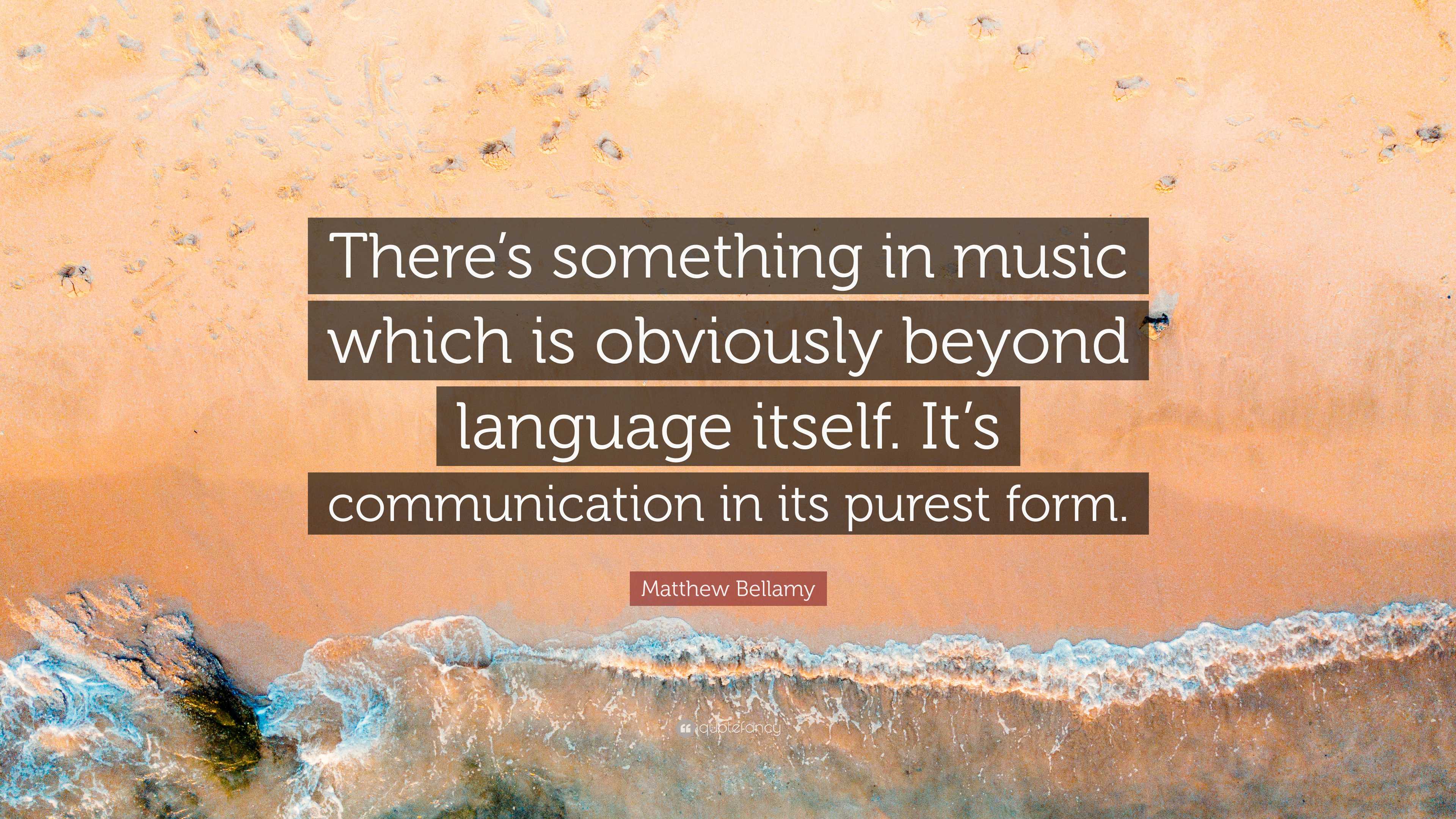 Matthew Bellamy Quote: “There’s something in music which is obviously ...