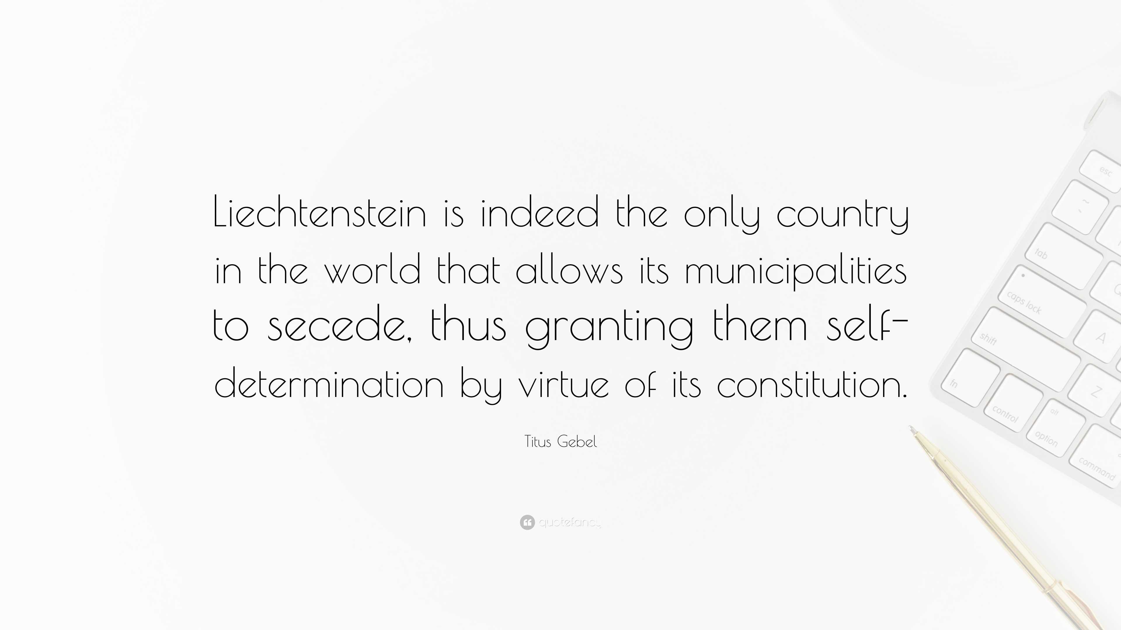 Titus Gebel Quote: “Liechtenstein is indeed the only country in the ...
