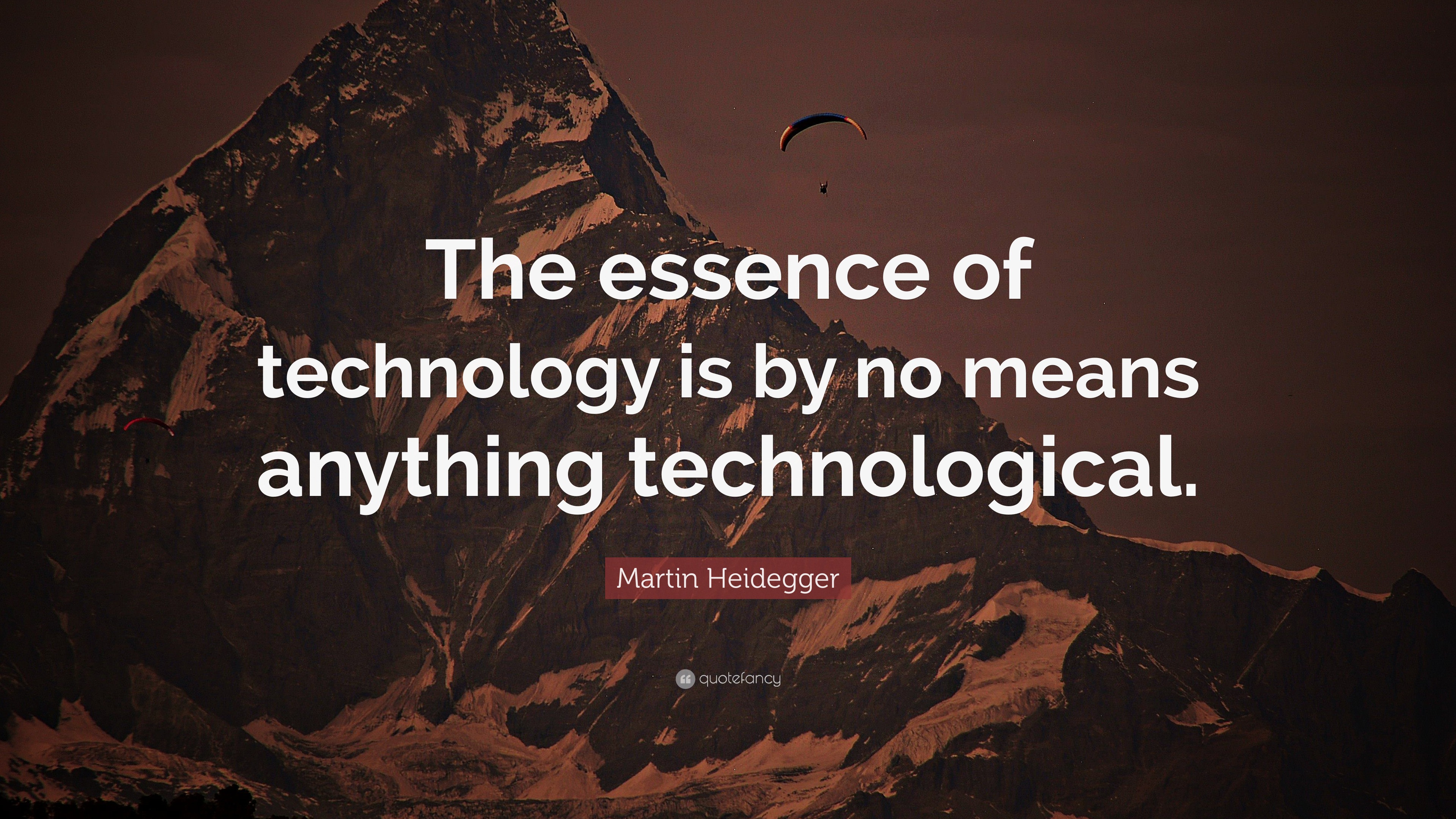 Martin Heidegger Quote: “The essence of technology is by no means ...