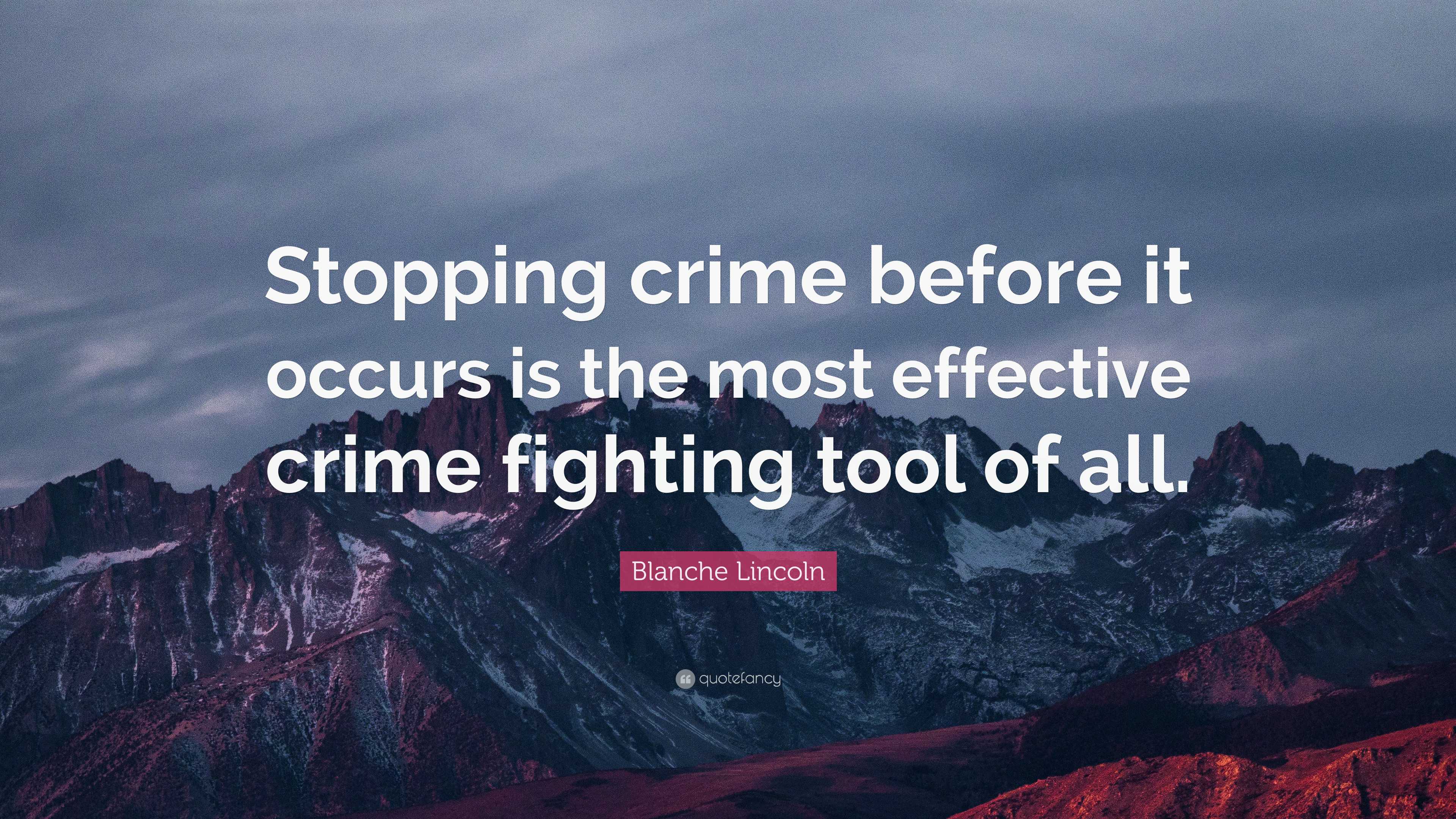 Blanche Lincoln Quote: “Stopping crime before it occurs is the most ...