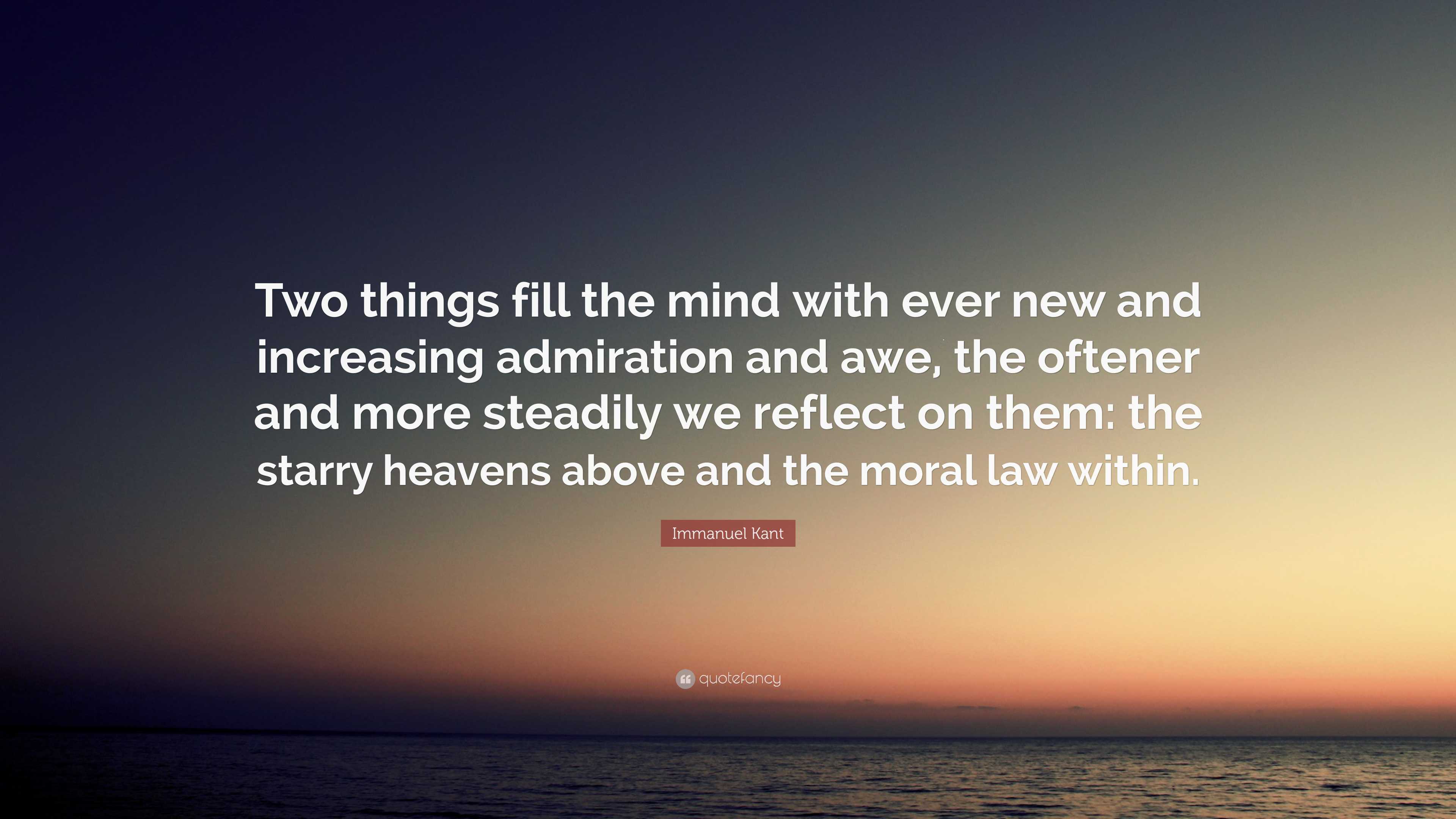 Immanuel Kant Quote: “Two things fill the mind with ever new and ...