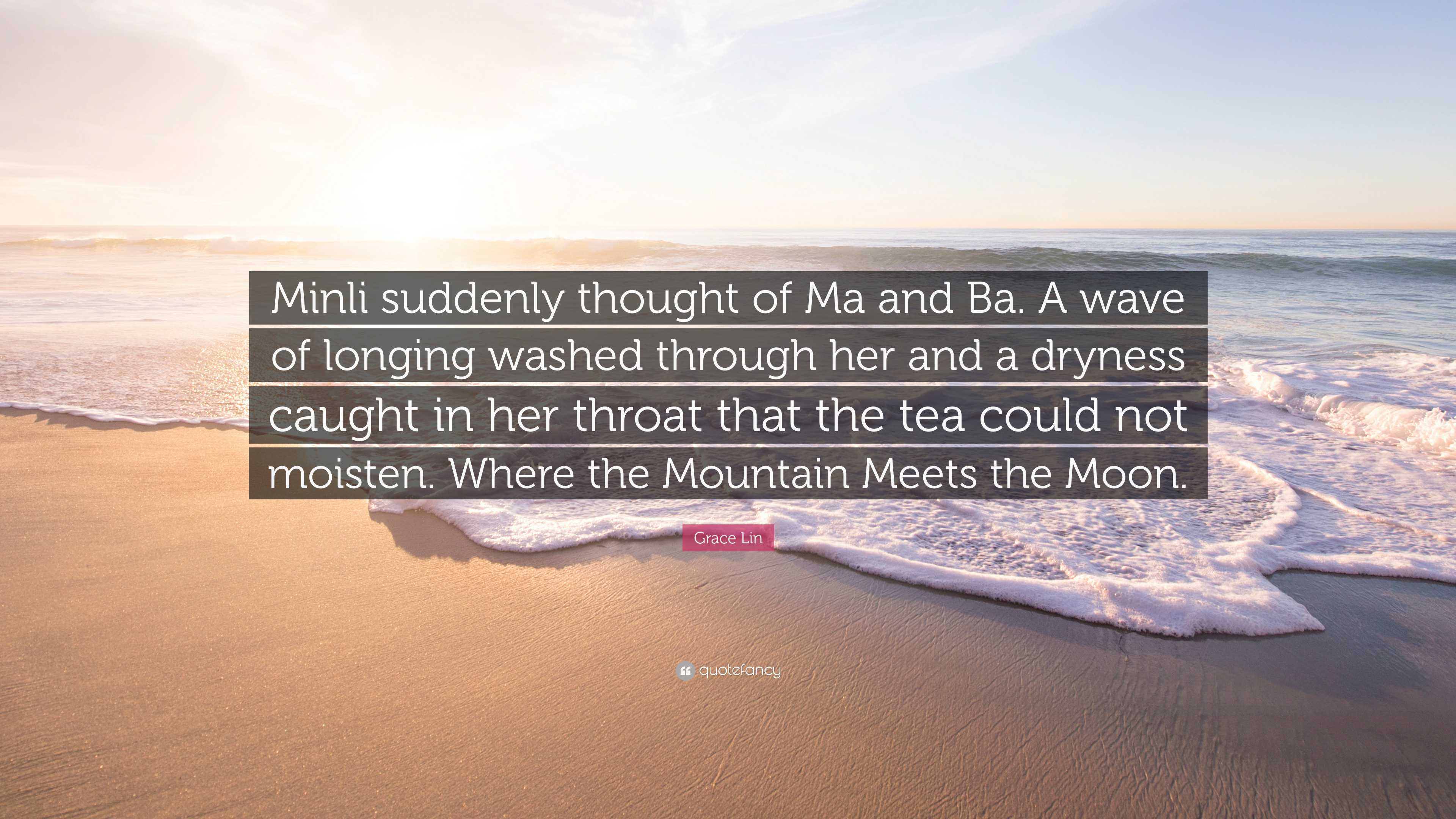 Grace Lin Quote: “Minli suddenly thought of Ma and Ba. A wave of ...