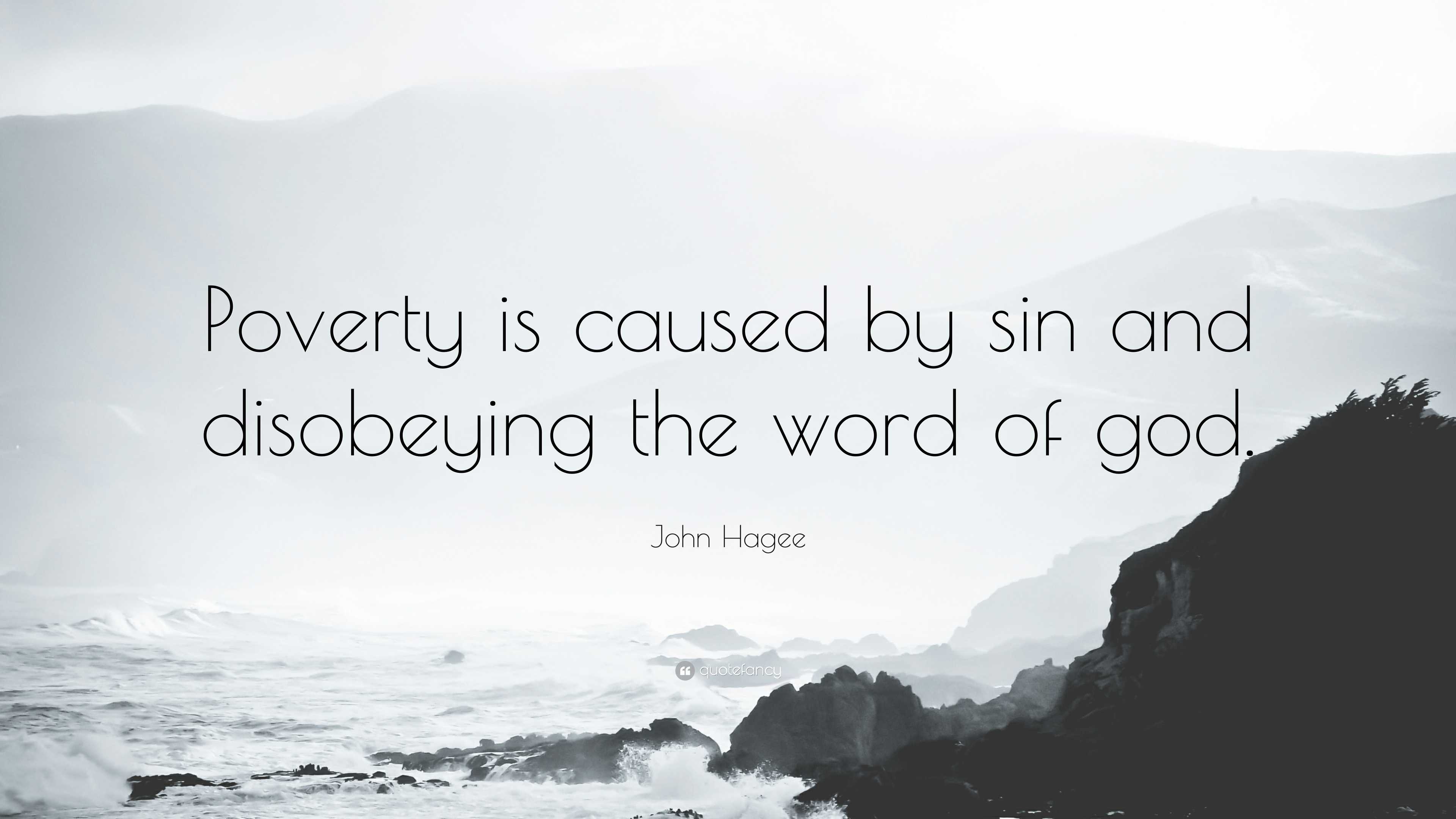 John Hagee Quote: “Poverty is caused by sin and disobeying the word of ...