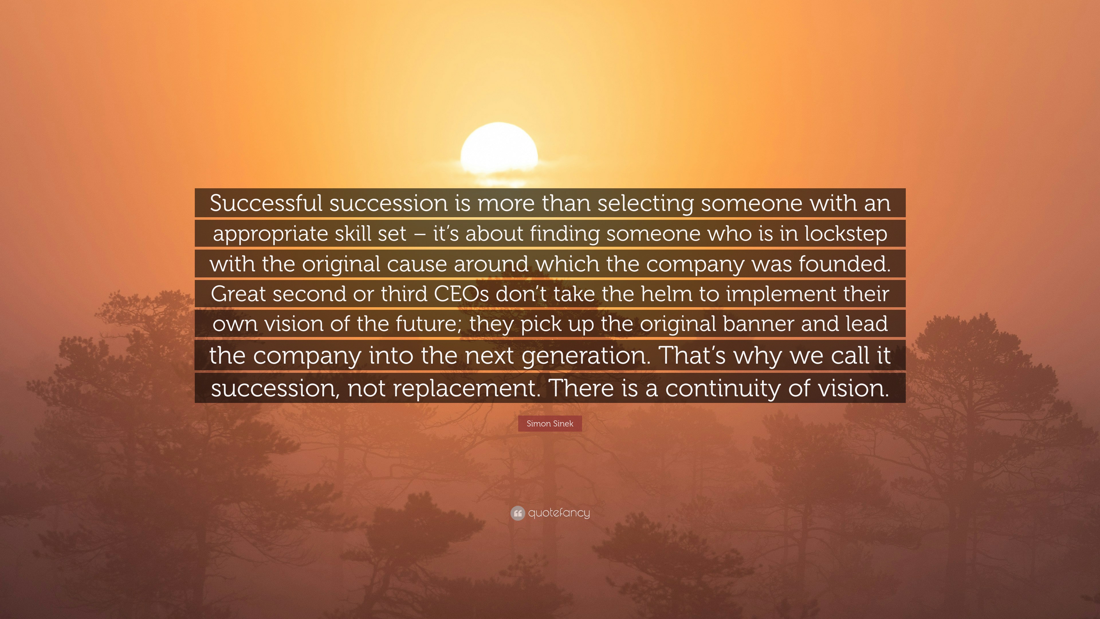 Simon Sinek Quote: “Successful succession is more than selecting ...
