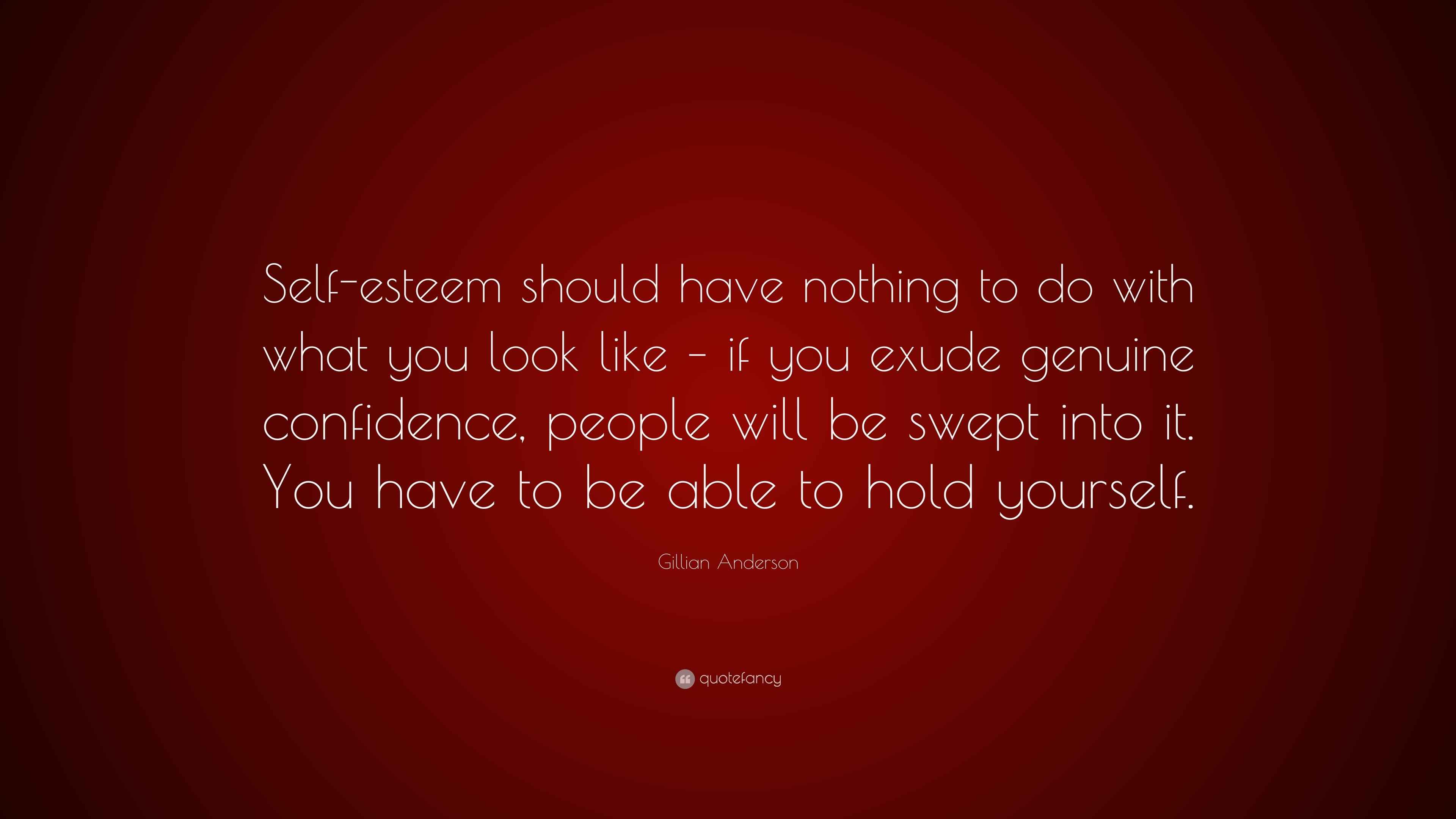 Gillian Anderson Quote: “Self-esteem should have nothing to do with ...
