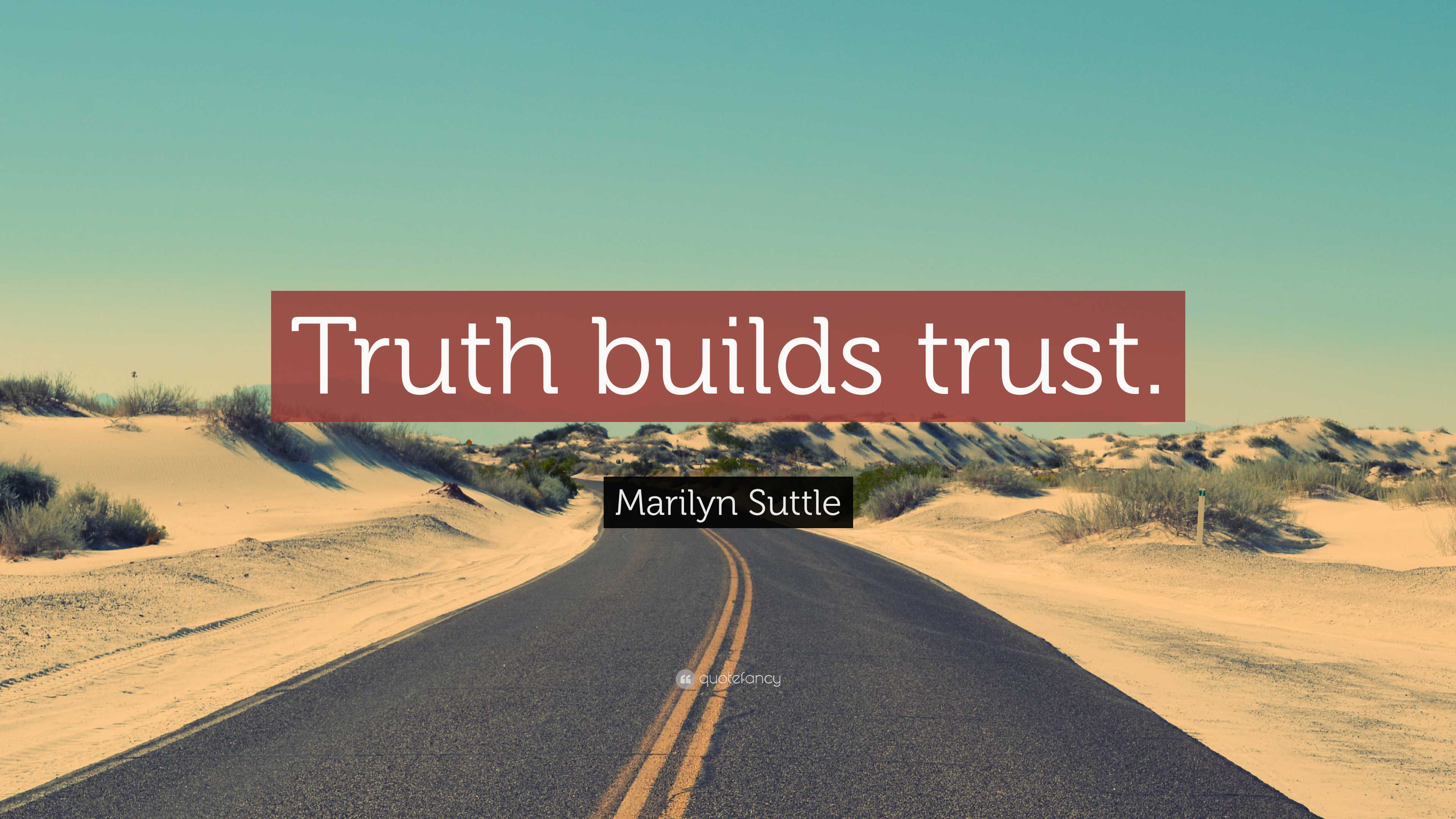 Marilyn Suttle Quote: “Truth builds trust.”