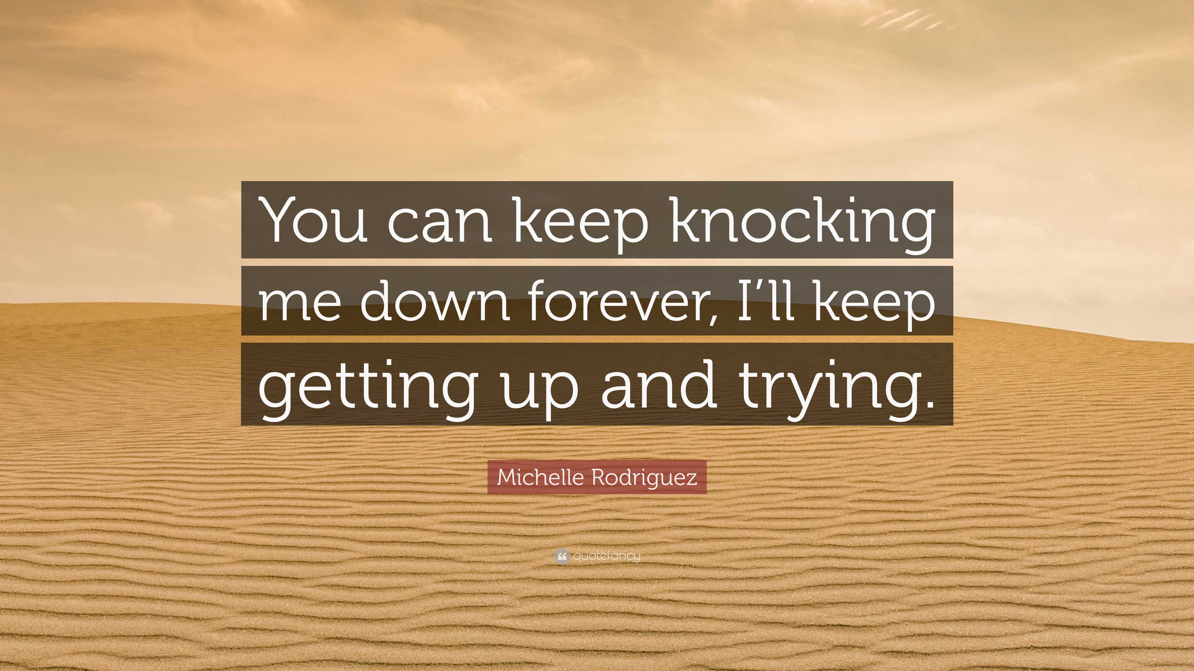 Michelle Rodriguez Quote: “You can keep knocking me down forever, I’ll ...