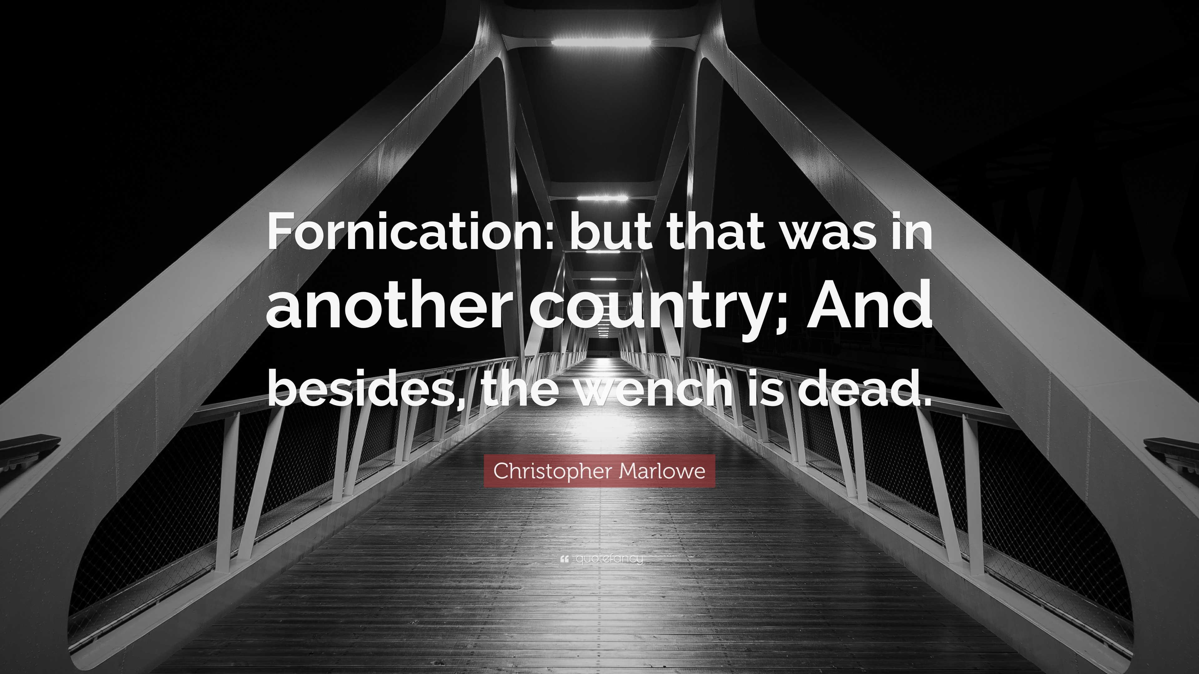 Christopher Marlowe Quote: “Fornication: but that was in another ...