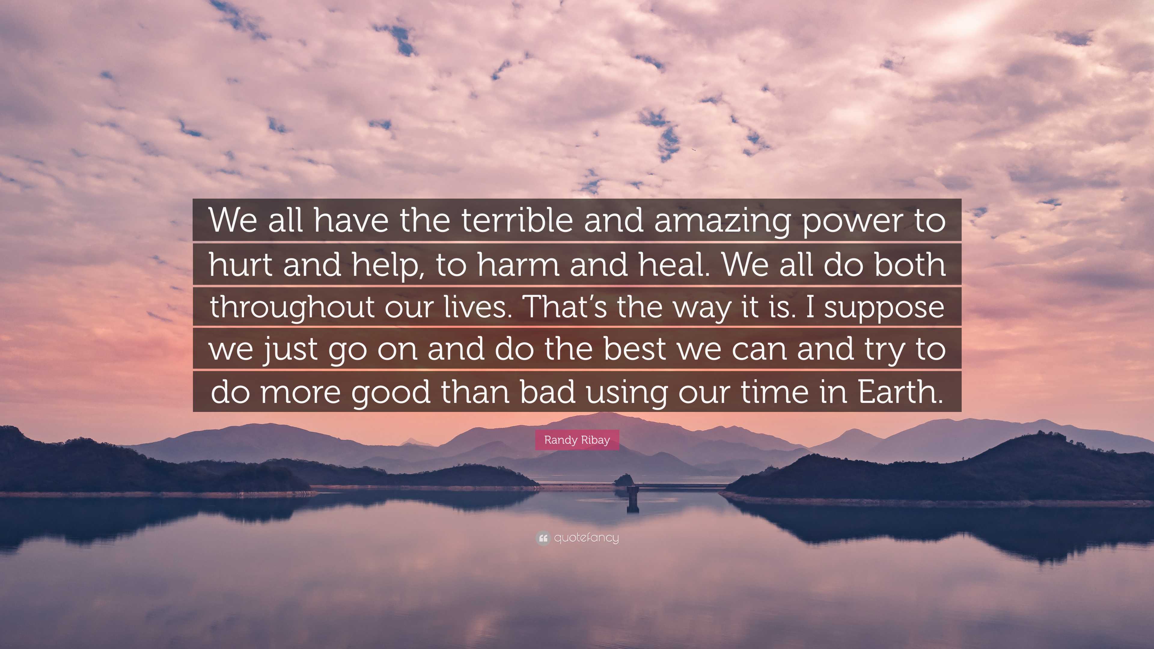 Randy Ribay Quote: “We all have the terrible and amazing power to hurt ...