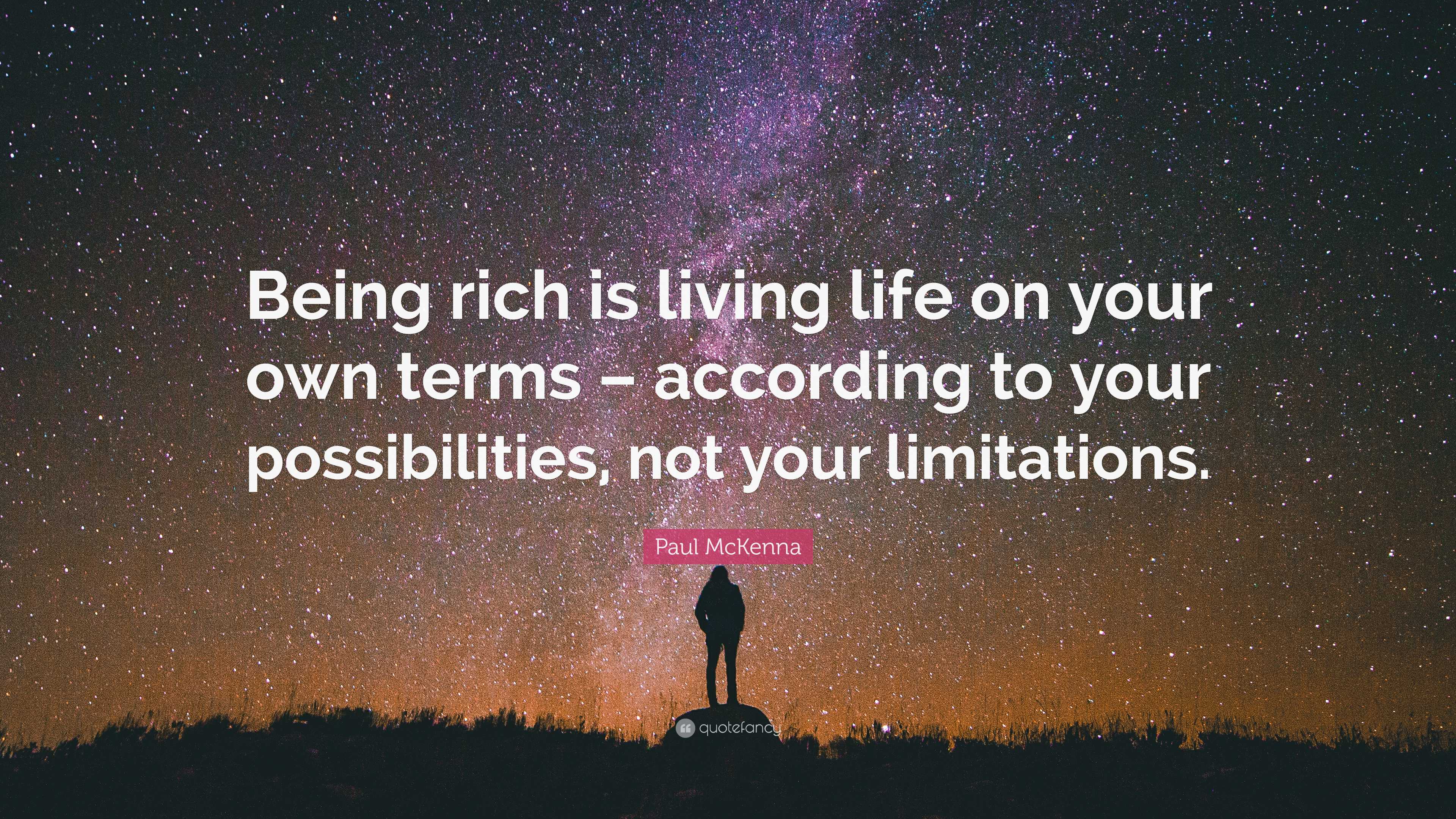 Paul McKenna Quote: “Being rich is living life on your own terms ...