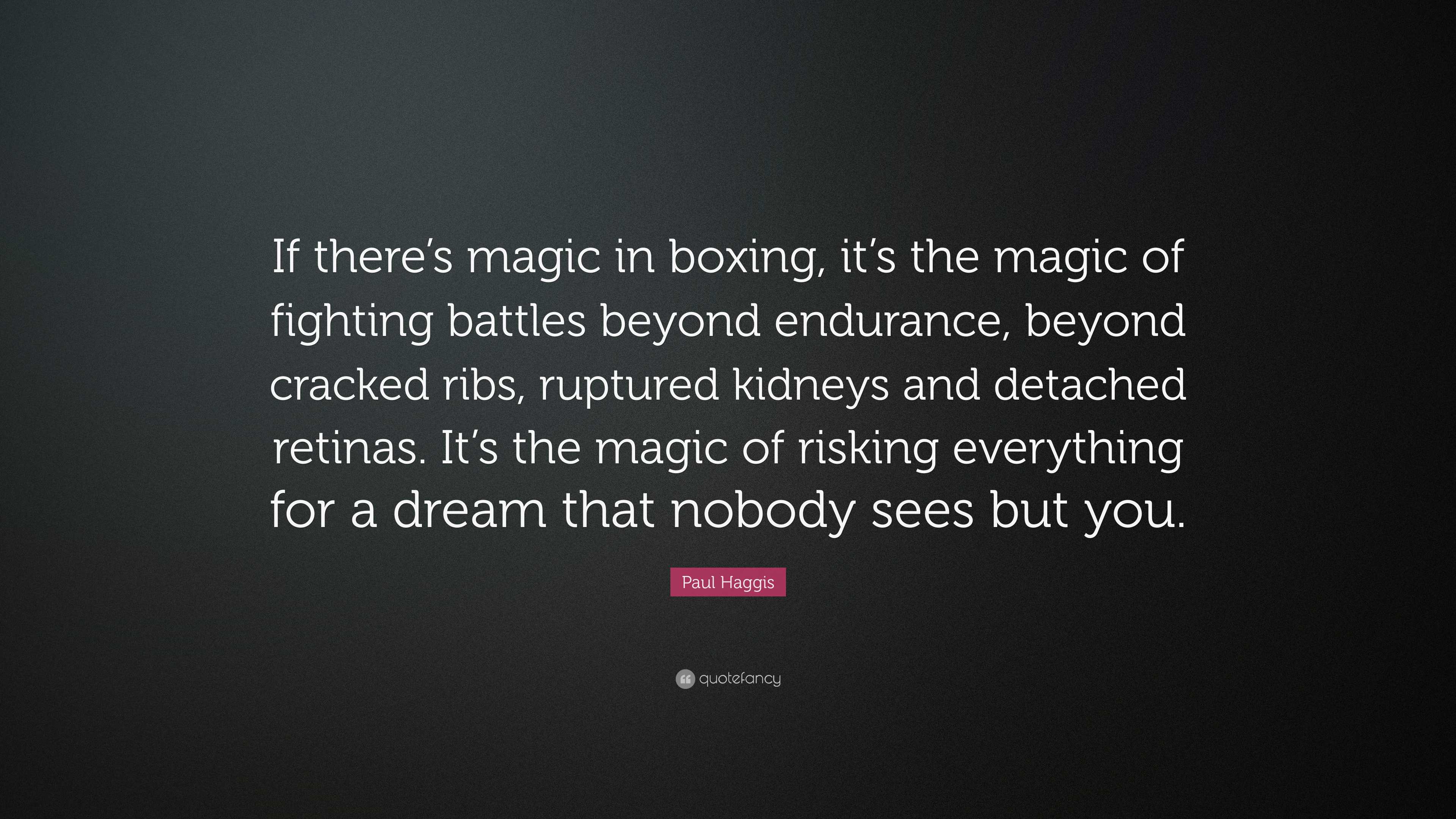 Paul Haggis Quote: “If there’s magic in boxing, it’s the magic of ...