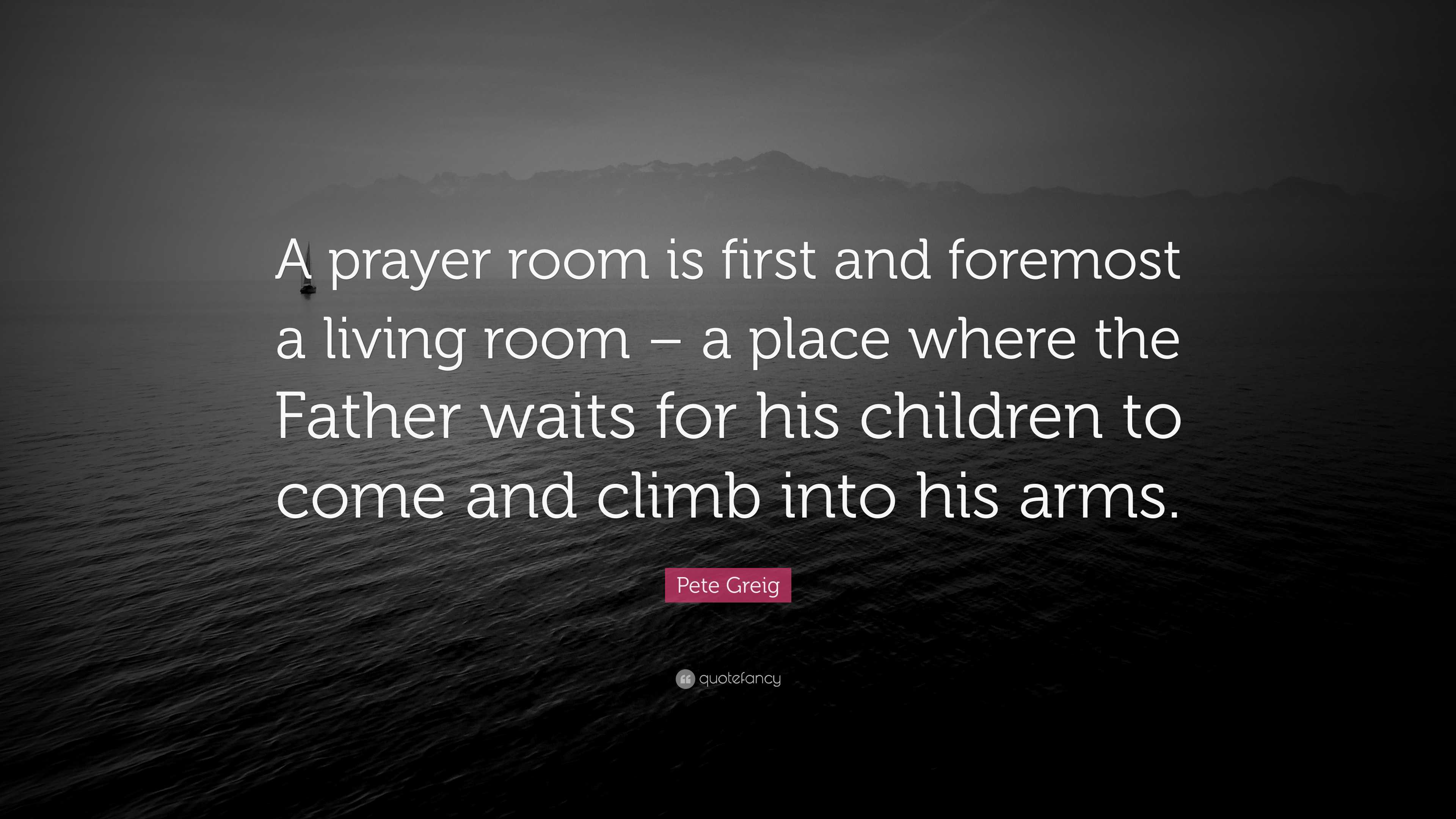 Pete Greig Quote: “A prayer room is first and foremost a living room ...