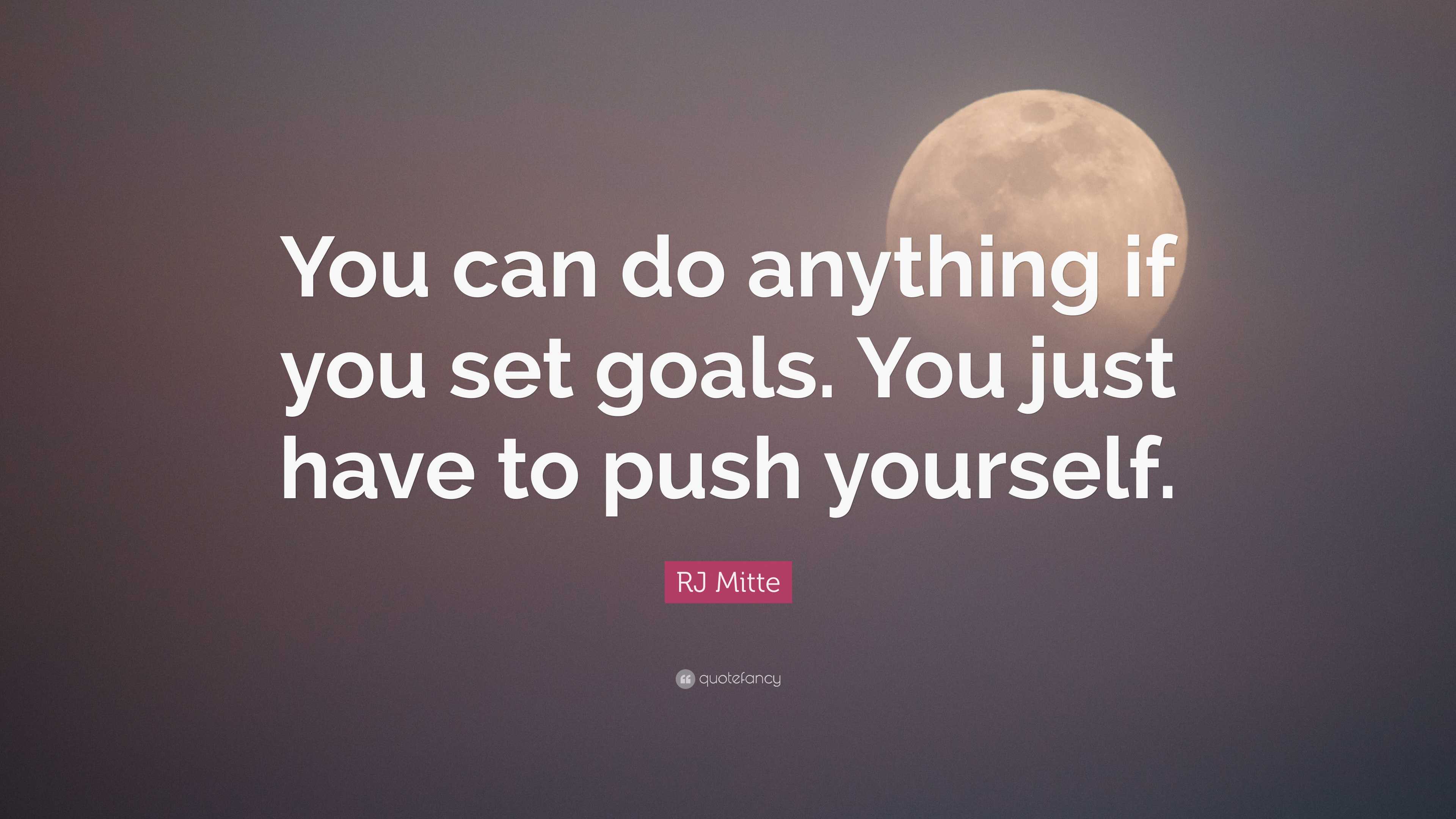 RJ Mitte Quote: “You can do anything if you set goals. You just have to ...