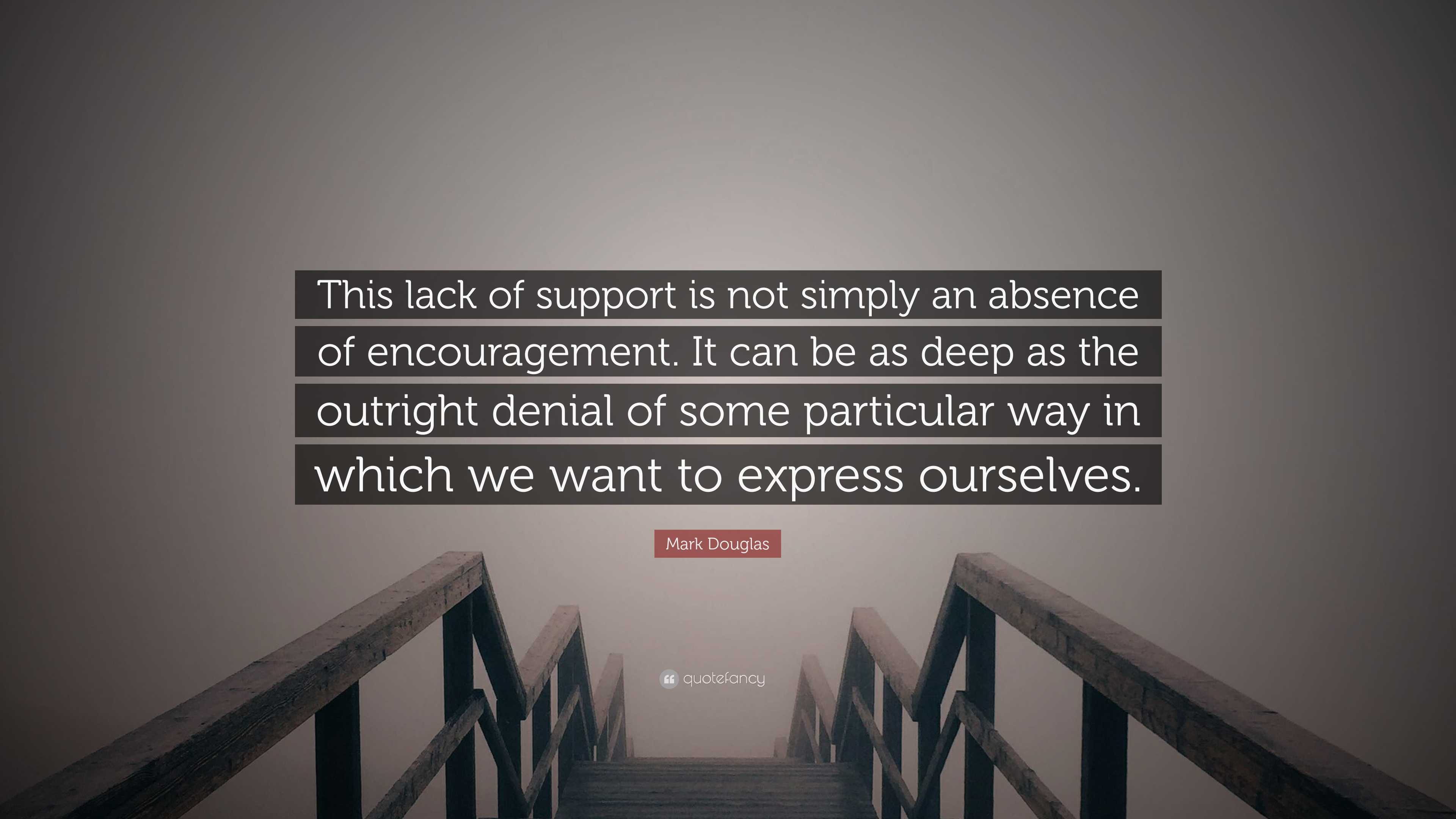 Mark Douglas Quote: “This lack of support is not simply an absence of ...